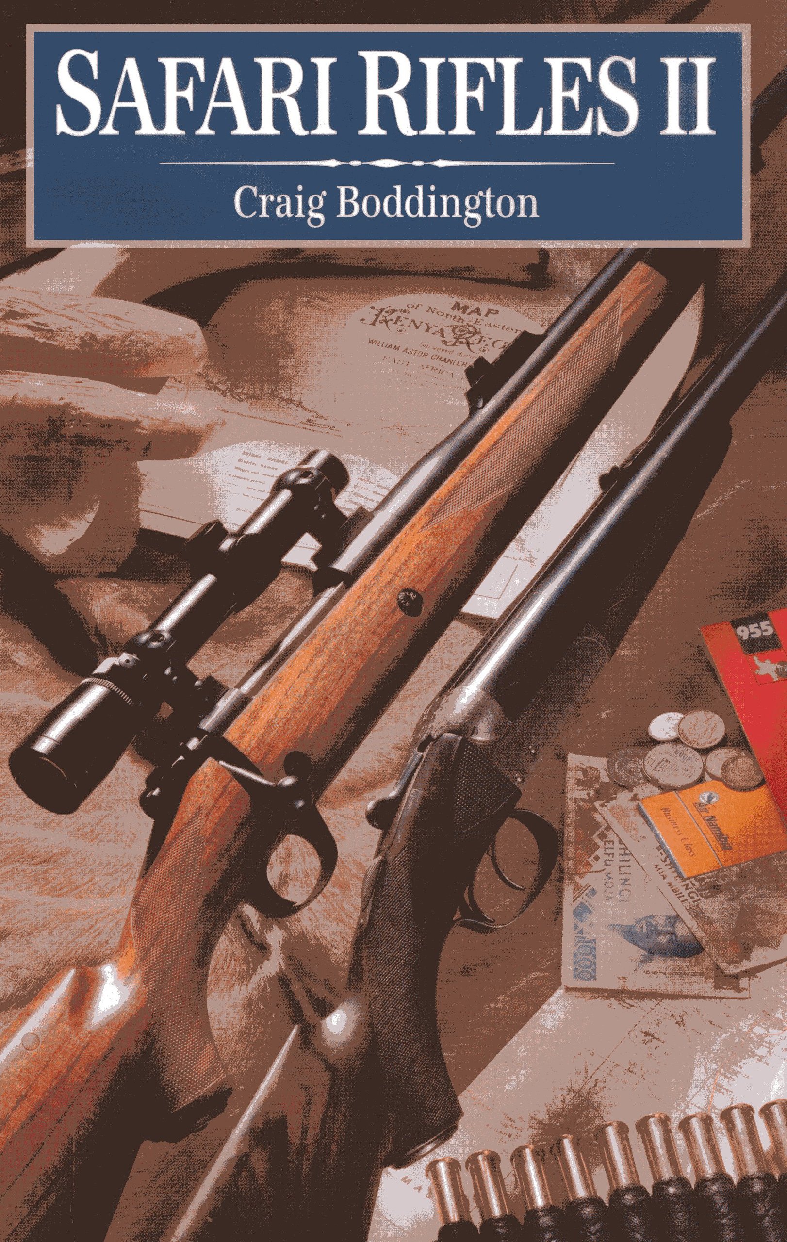 Safari Rifles II: Doubles, Magazine Rifles, and Cartridges for African Hunting: Boddington ...