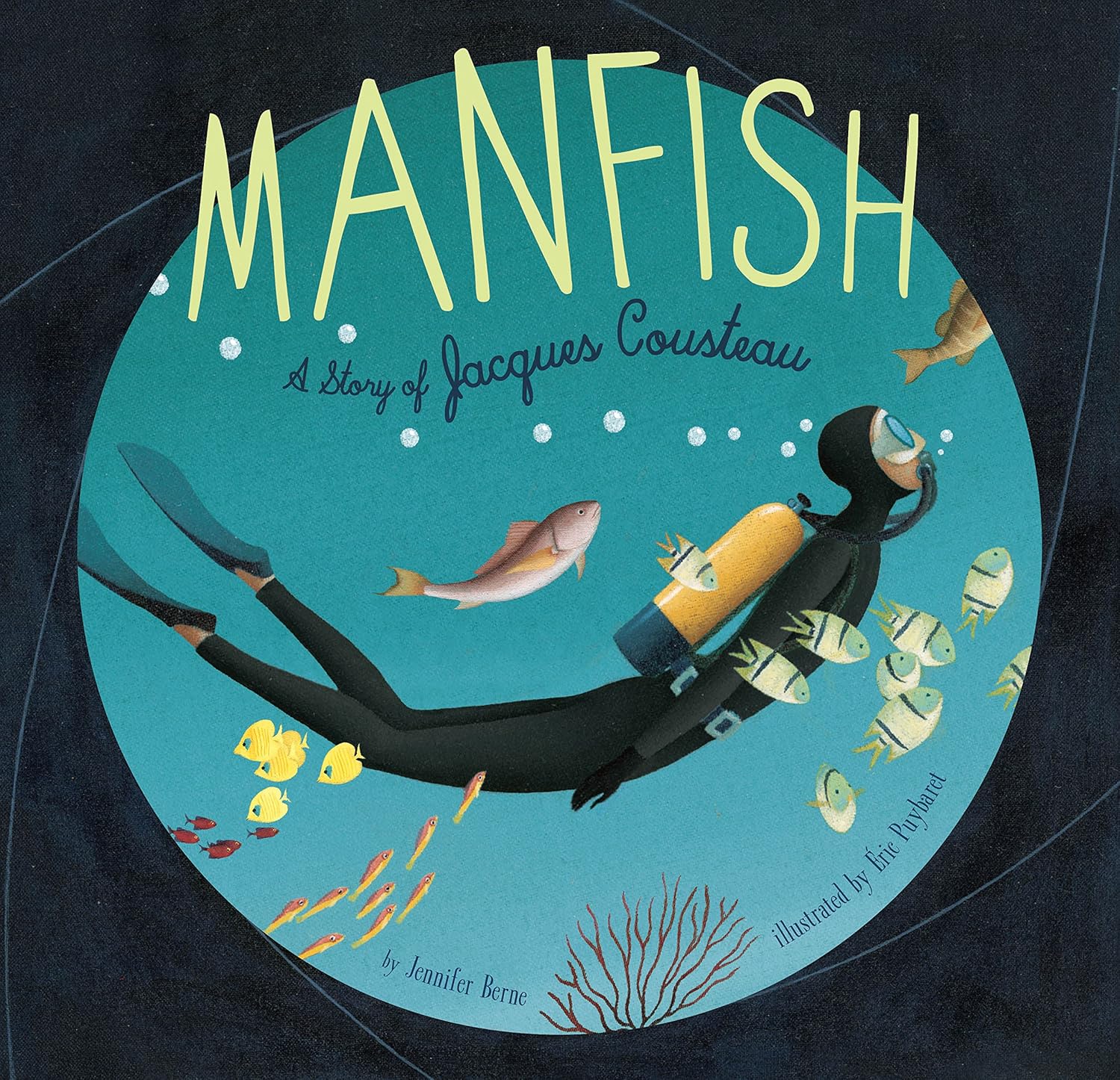Manfish: A Story of Jacques Cousteau: Berne, Jennifer: 9780811860635 ...