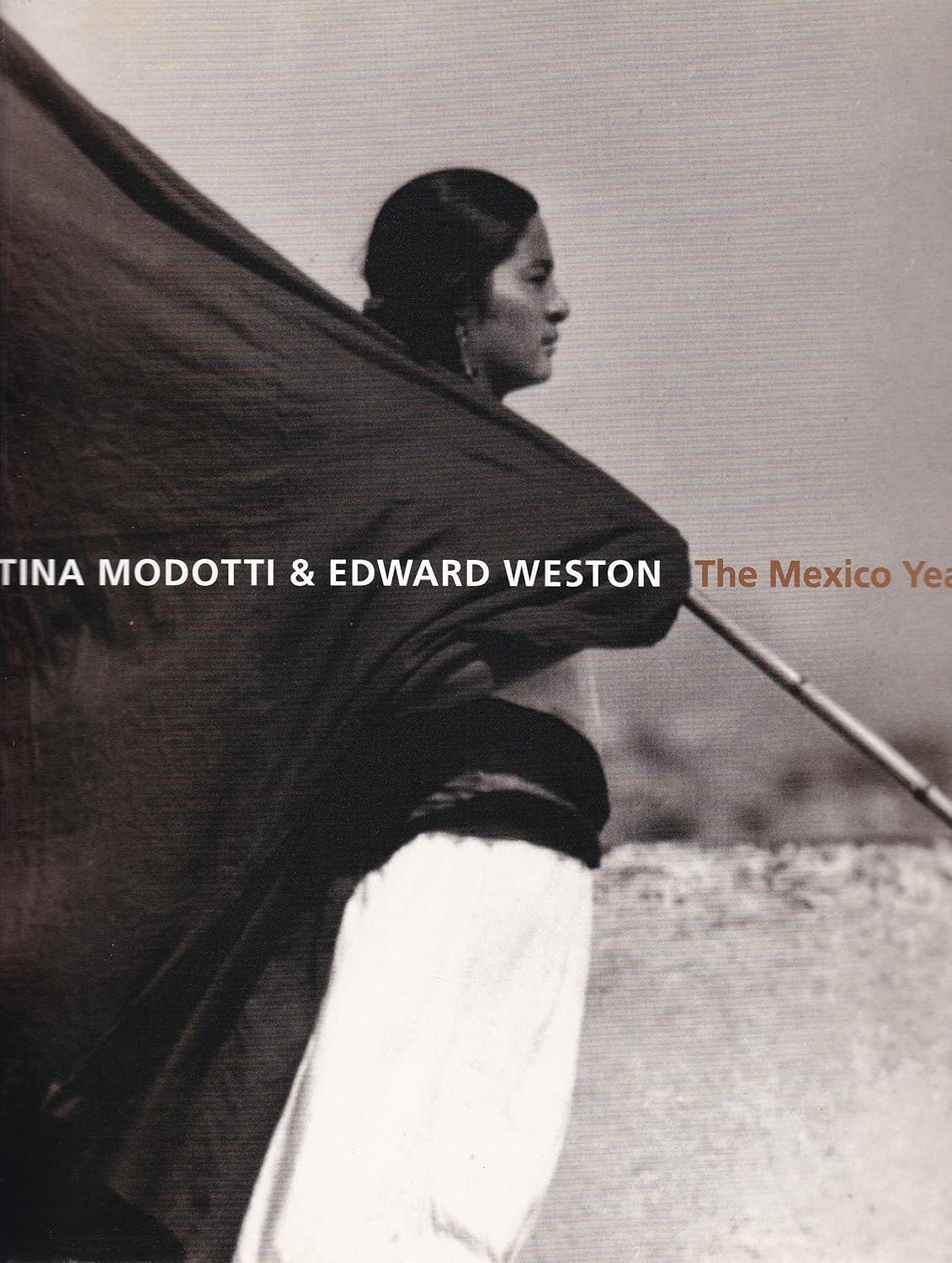 Tina Modotti & Edward Weston: The Mexico Years: tina & Weston Modetti ...