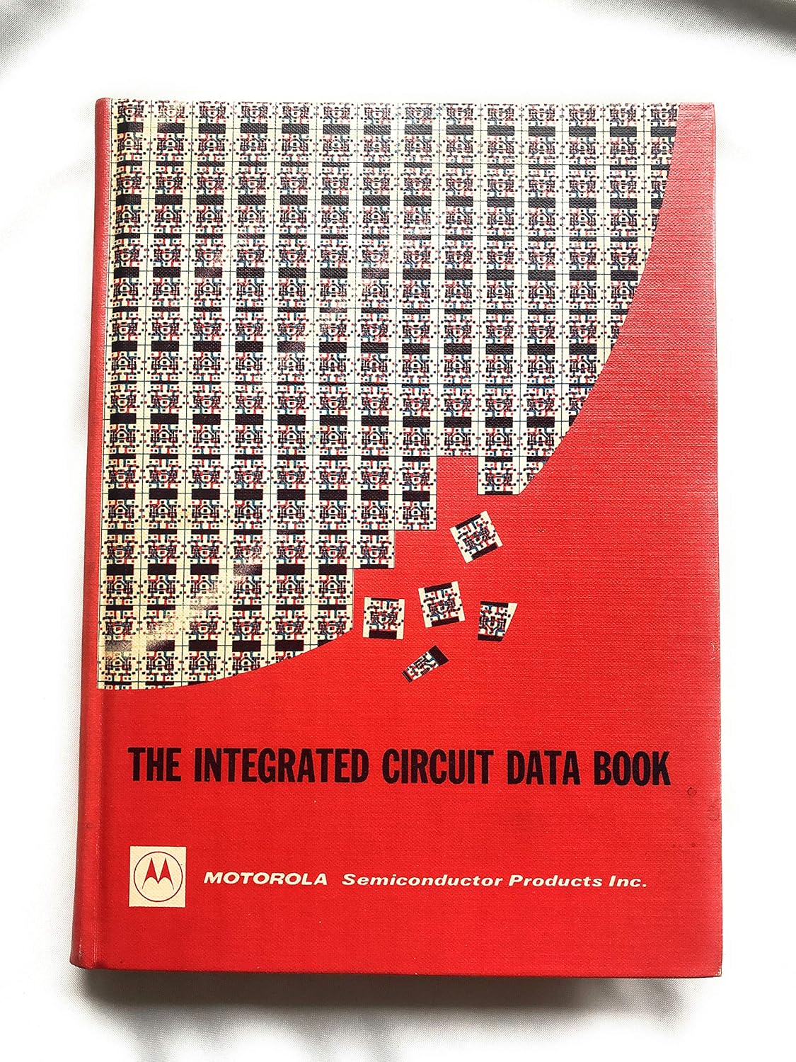 The Integrated Circuit Data Book. -: Motorola Semiconductor Products ...