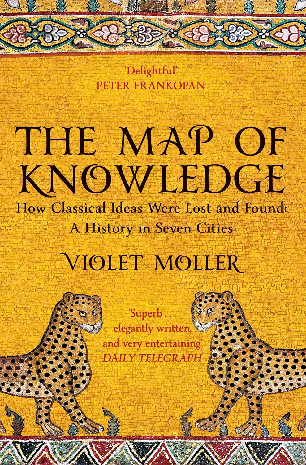 The Map of Knowledge: How Classical Ideas Were Lost and Found: A ...