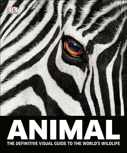 Animal: The Definitive Visual Guide to the World's Wildlife: Amazon.co ...