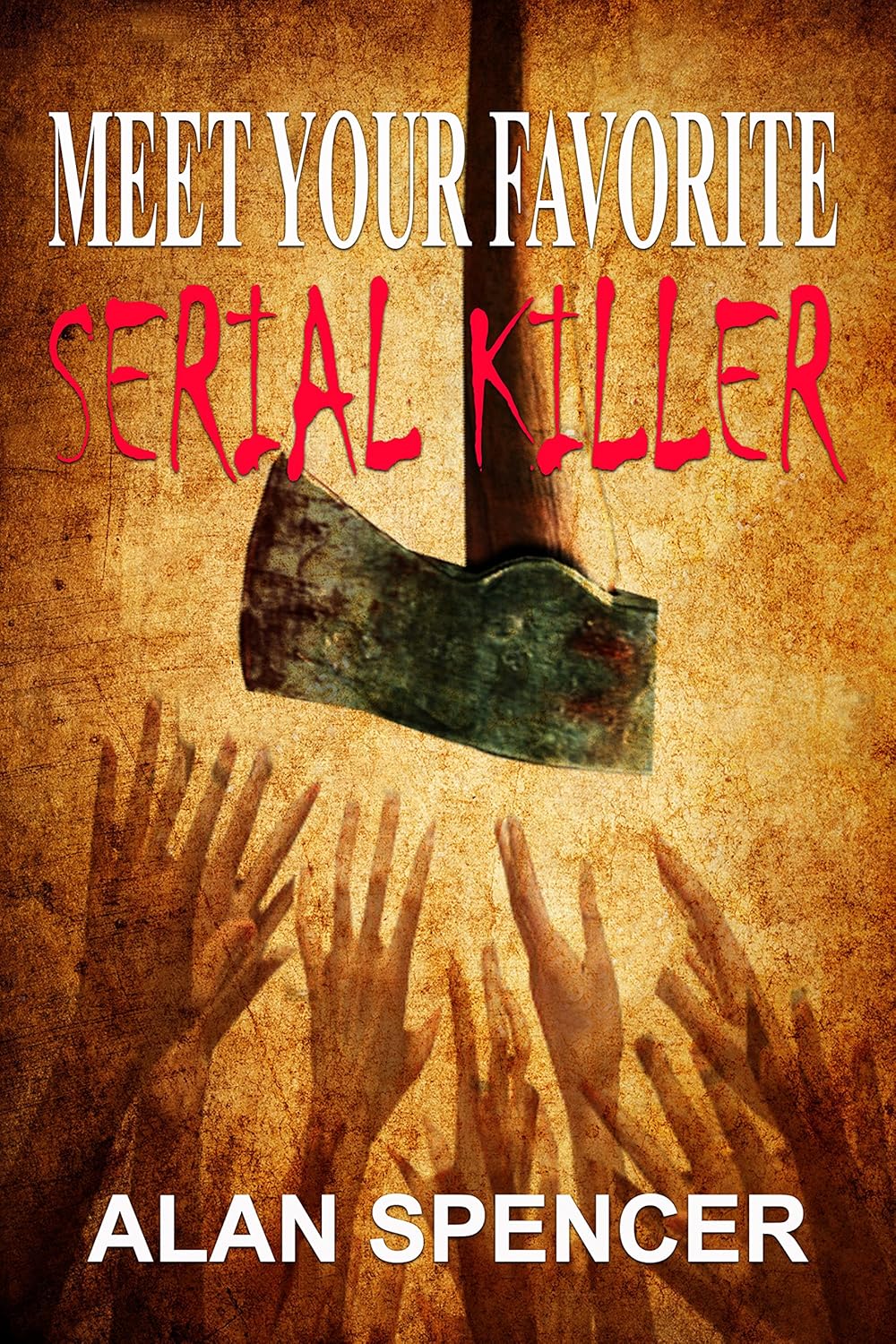 Amazon.com: Meet Your Favorite Serial Killer eBook : Spencer, Alan ...