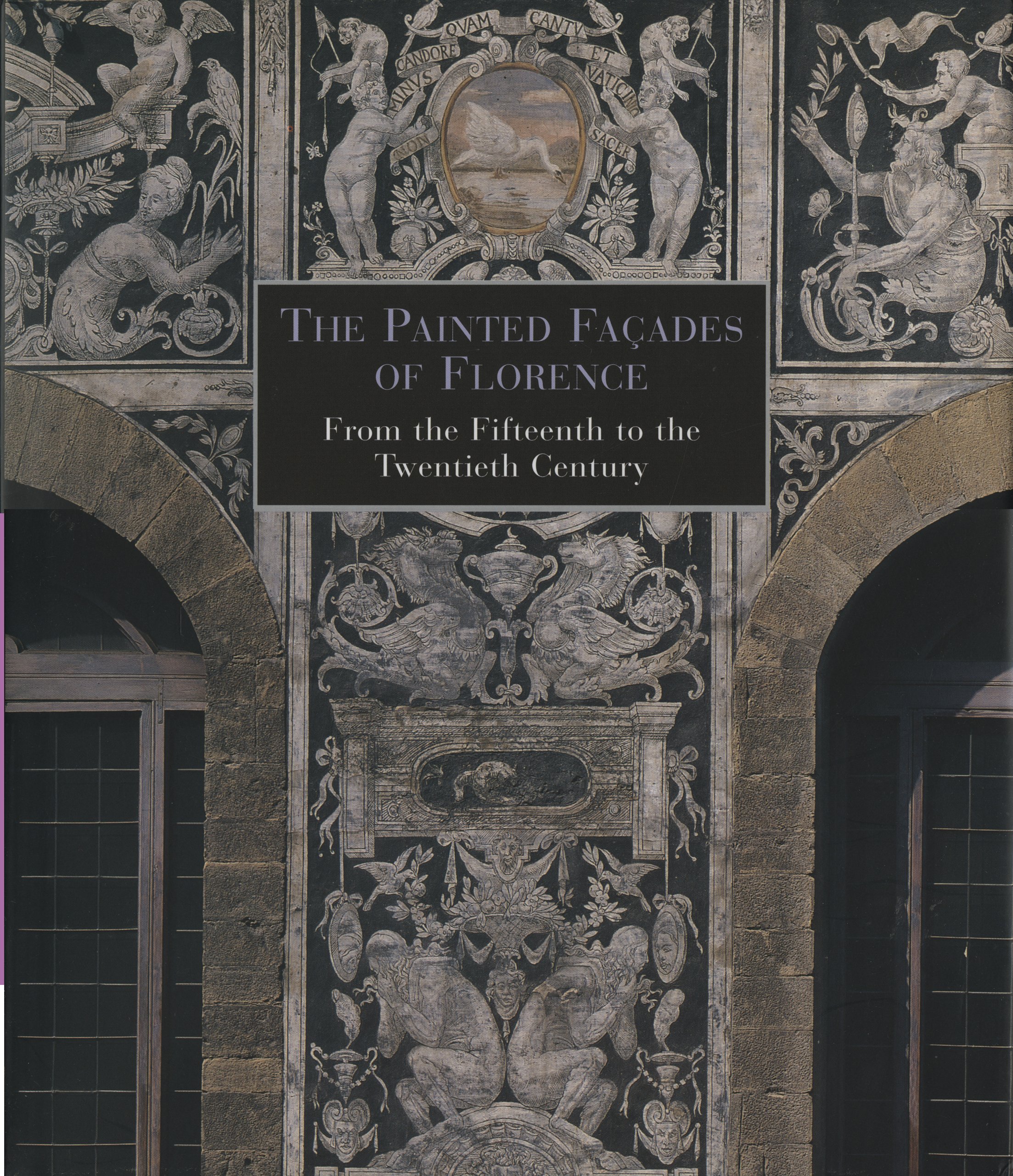 The Painted Facades of Florence: From the Fifteenth To The Twentieth ...