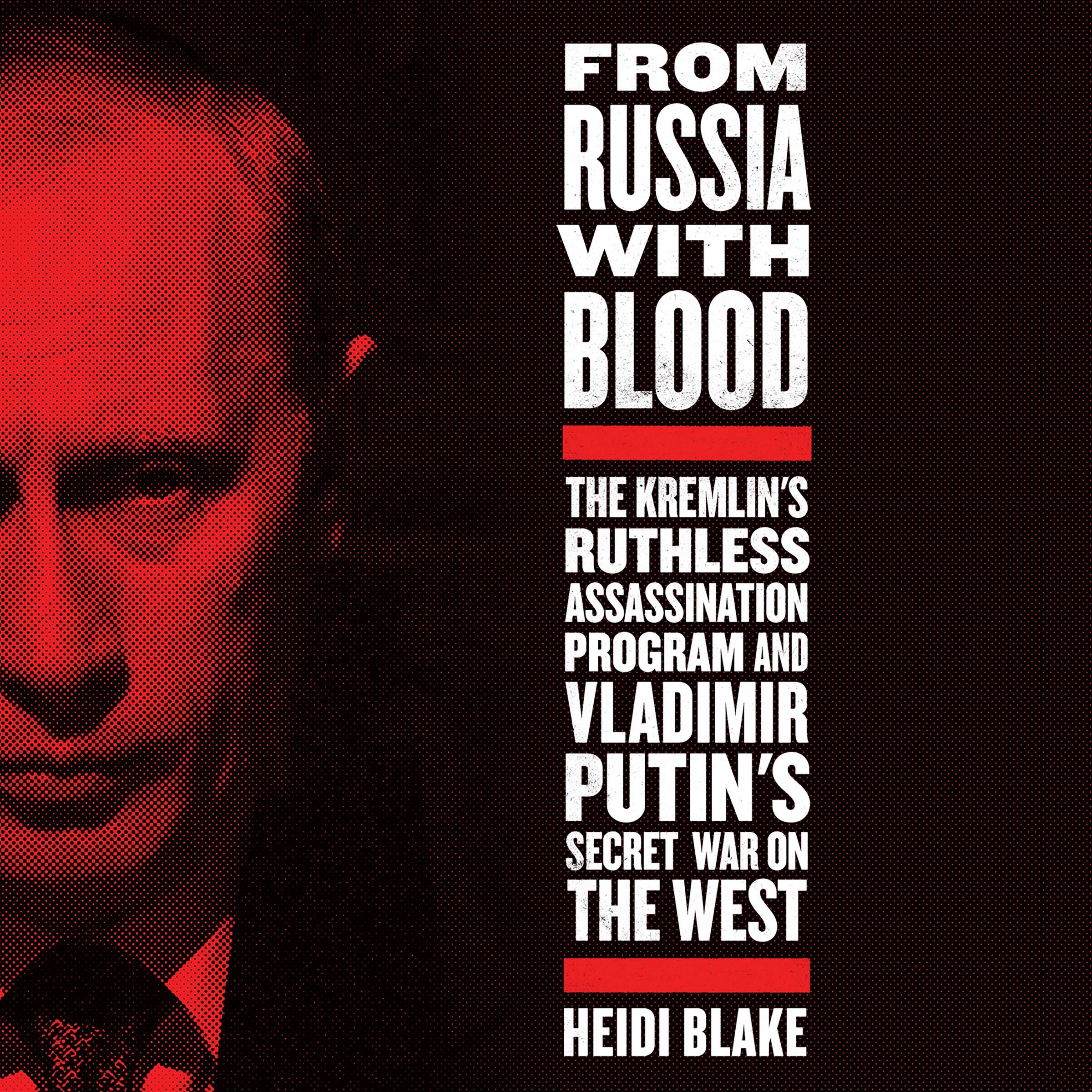 From Russia with Blood: The Kremlin's Ruthless Assassination Program ...