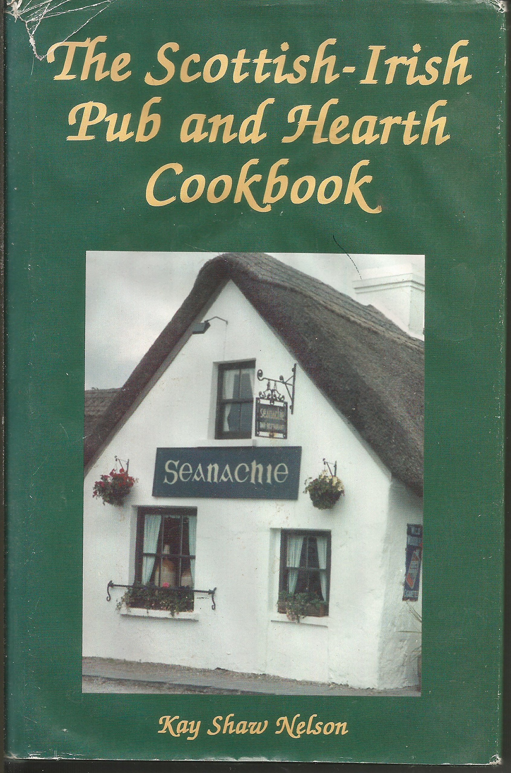 The Scottish-Irish Pub and Hearth Cookbook: Recipes and Lore from ...