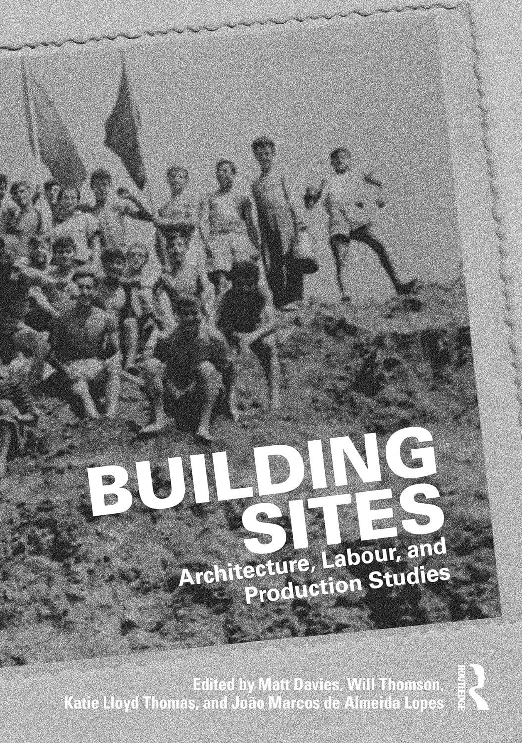 Building Sites: Architecture, Labour, and Production Studies : Davies ...