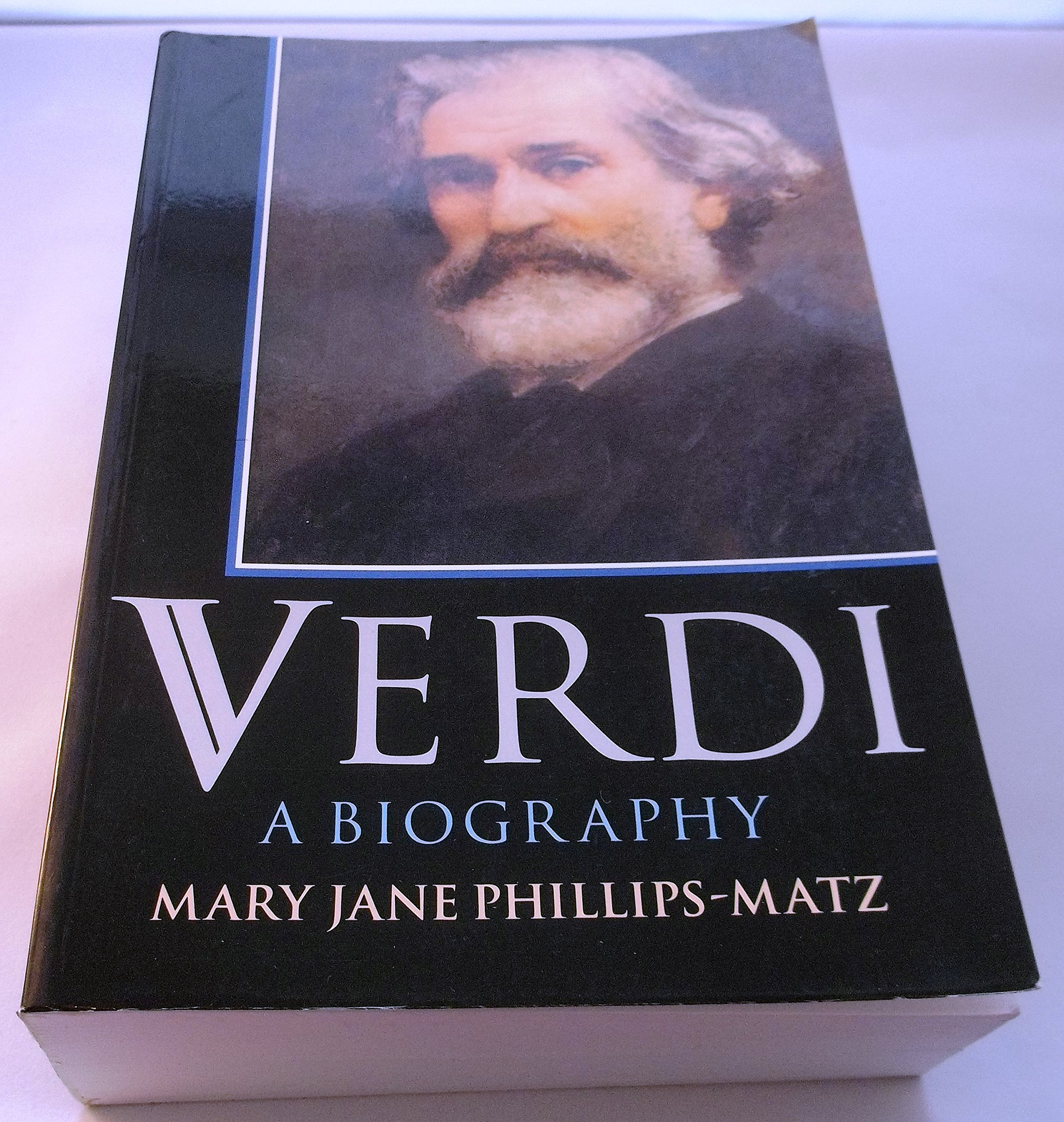 Verdi: A Biography: Phillips-Matz, Mary Jane, Porter, Andrew ...
