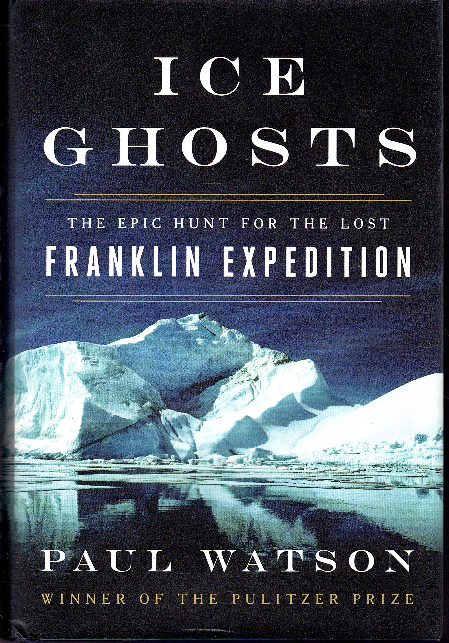 Ice Ghosts: The Epic Hunt for the Lost Franklin Expedition: Watson ...