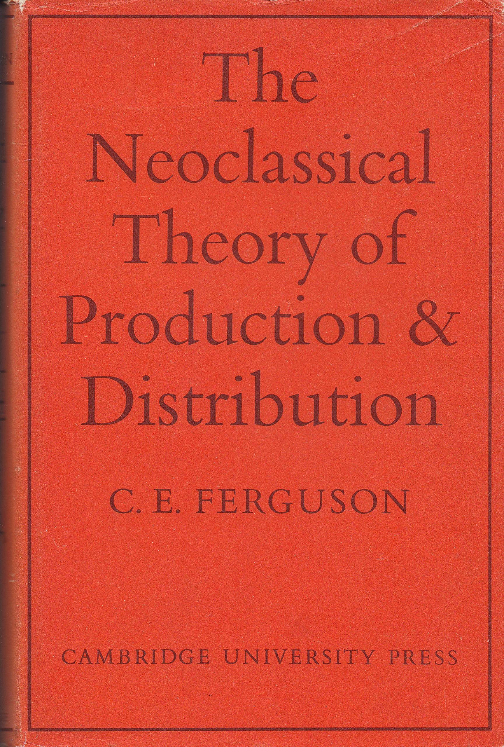The Neoclassical Theory of Production and Distribution: 9780521074537 ...