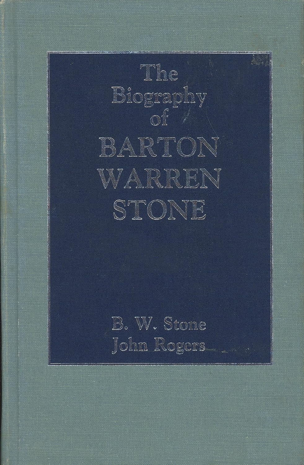 The Biography of Eld. Barton Warren Stone, Written by Himself: With ...