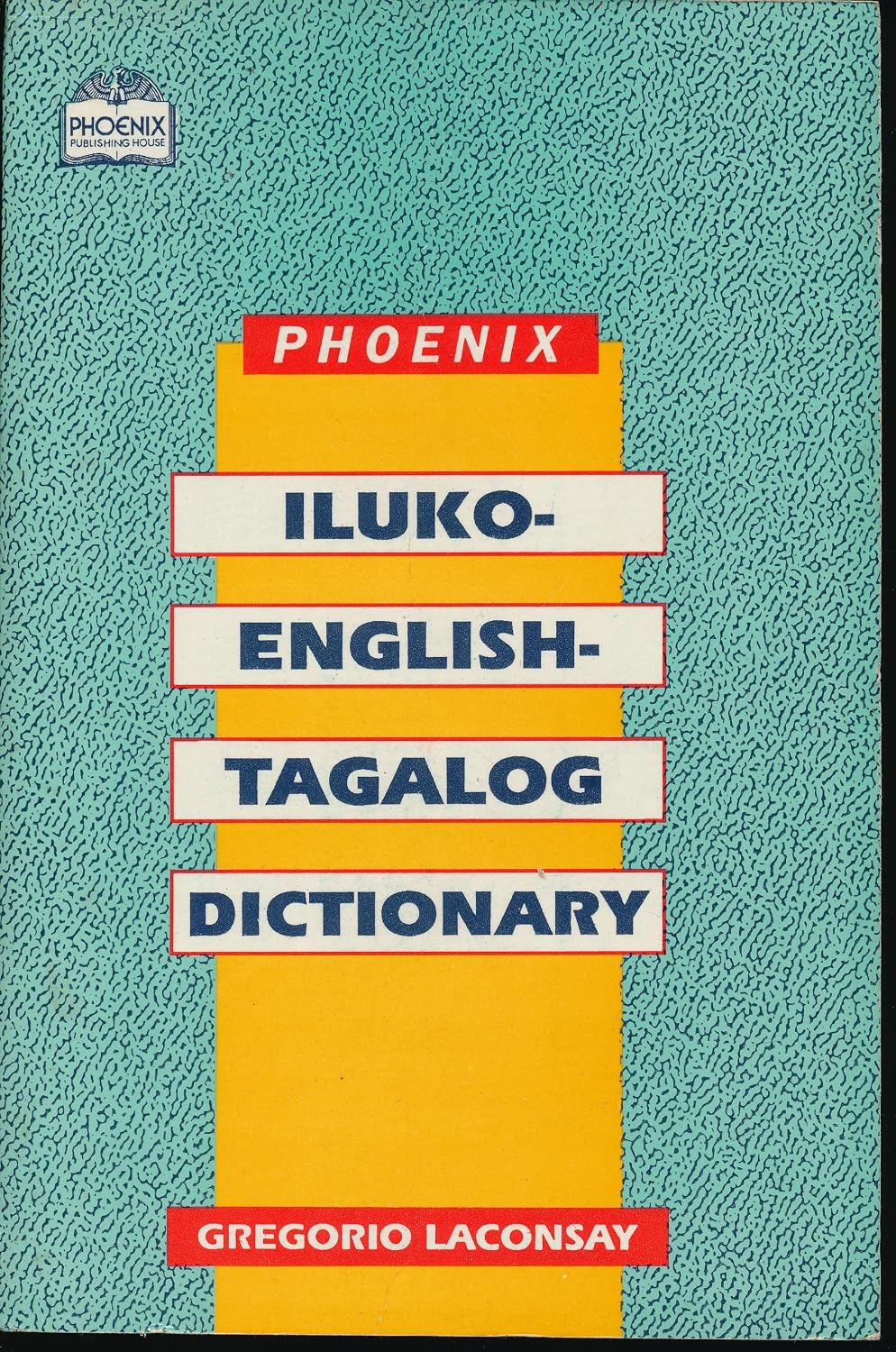 Phoenix Iluko-English-Tagalog Dictionary: Gregorio Laconsay ...