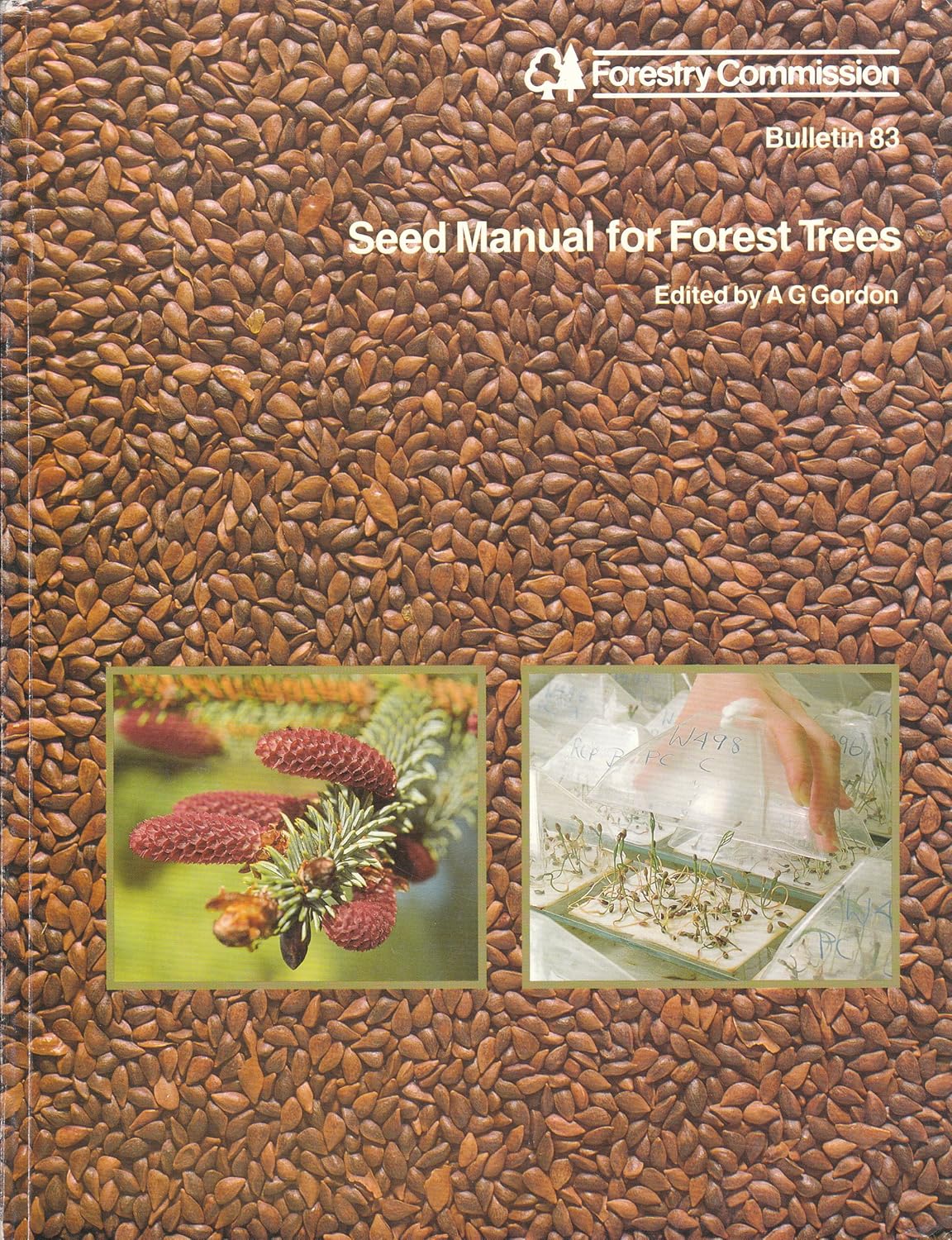 Seed Manual for Forest Trees (Forestry Commission Bulletin): A.G ...