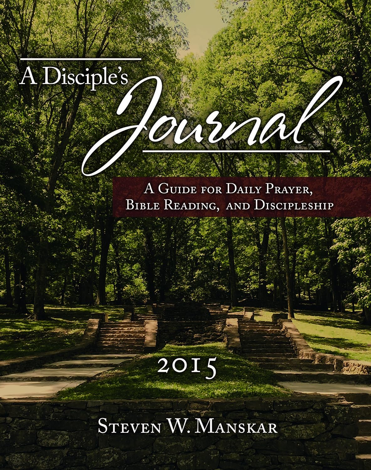 A Disciple's Journal 2015: A Guide for Daily Prayer, Bible Reading, and ...