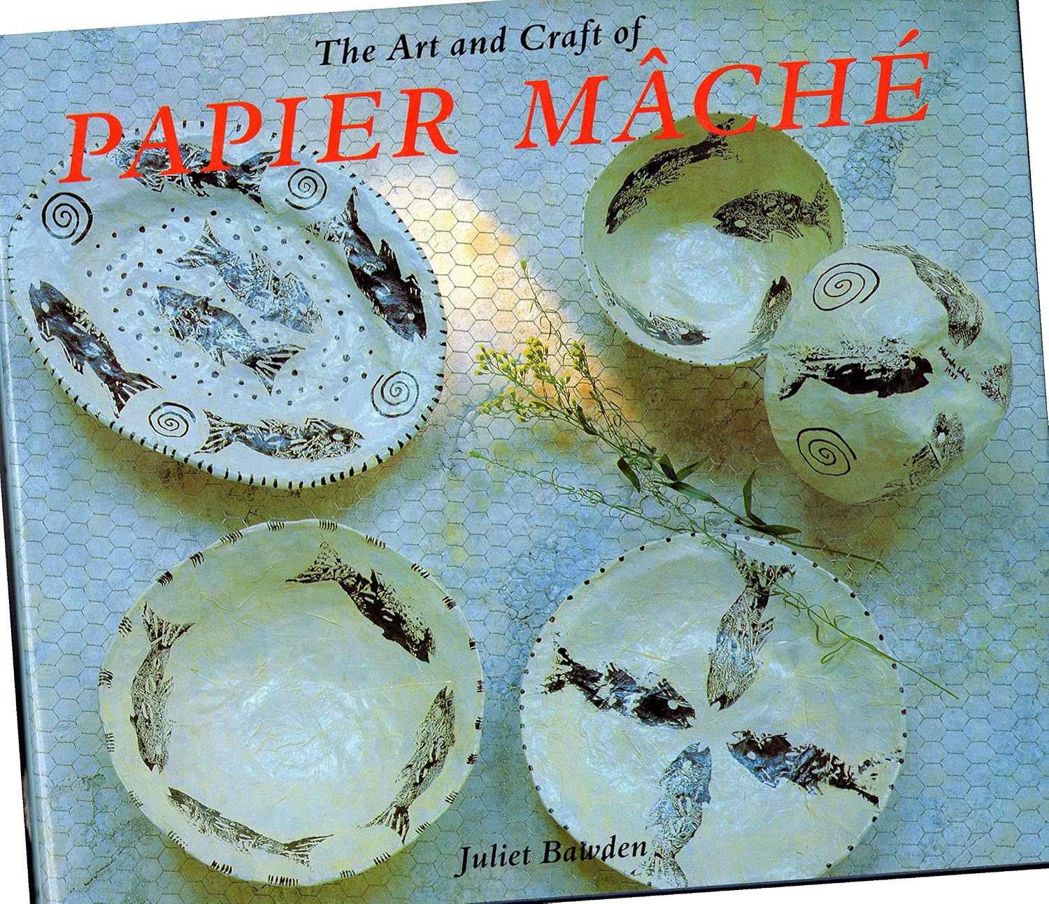 The Art and Craft of Papier Mache: Bawden, Juliet: 9780802112453 ...