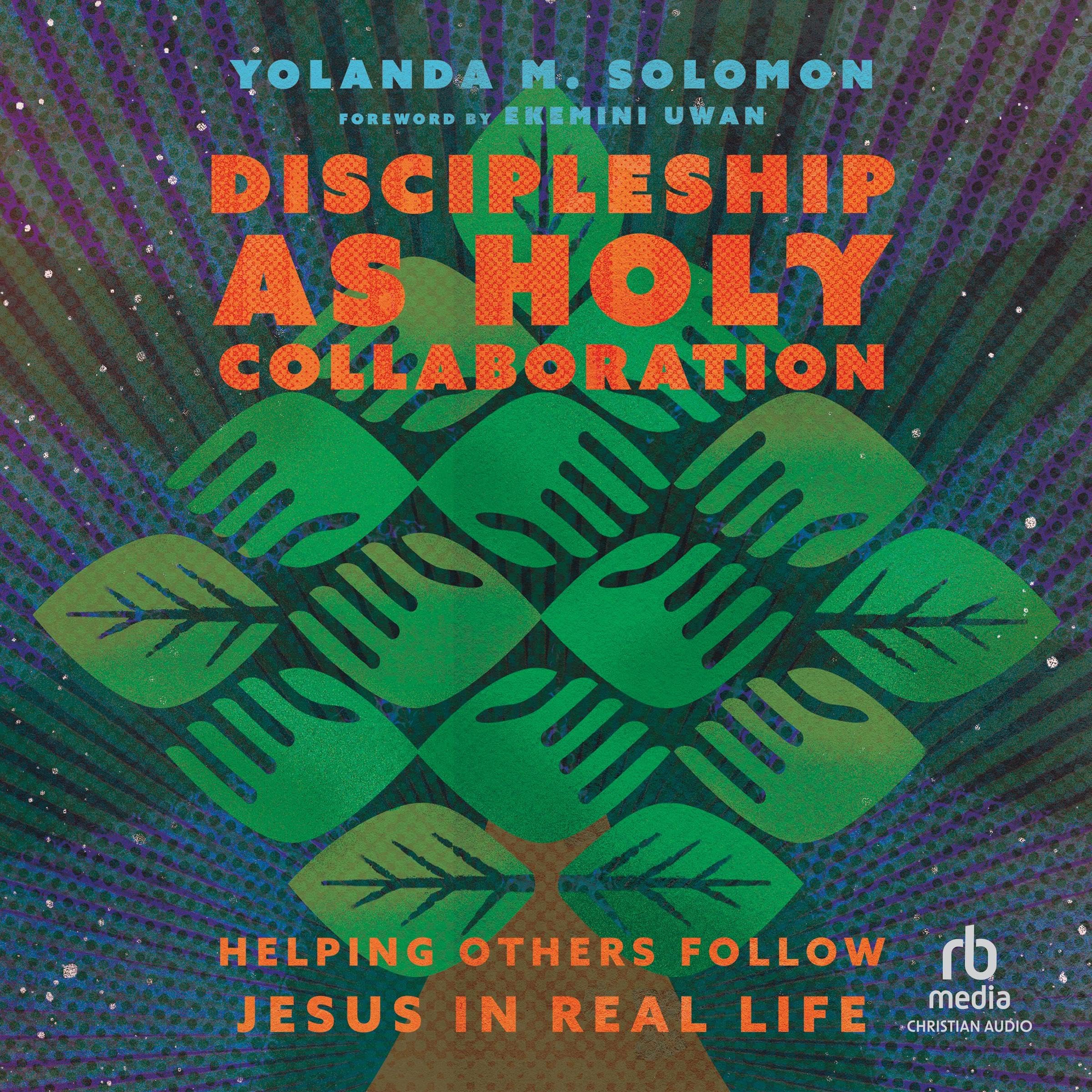 Discipleship as Holy Collaboration: Helping Others Follow Jesus in Real ...