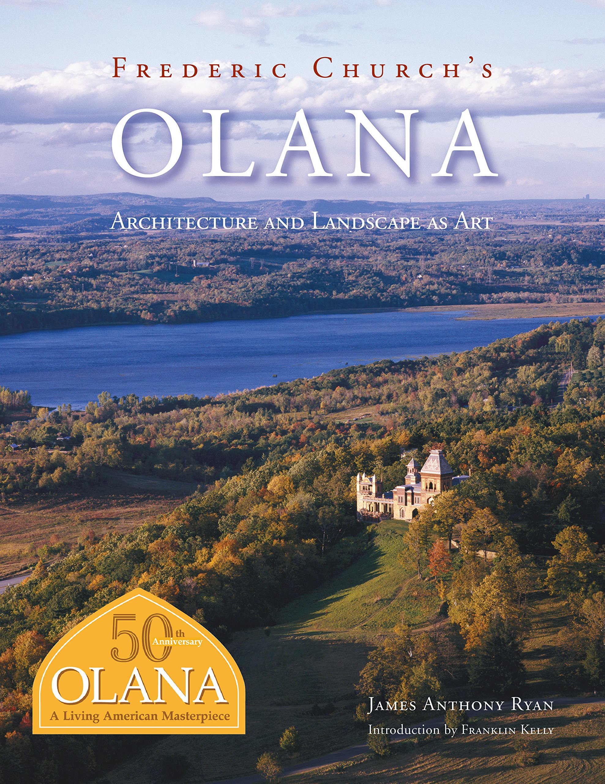Frederic Church's Olana: Architecture and Landscape as Art: James ...