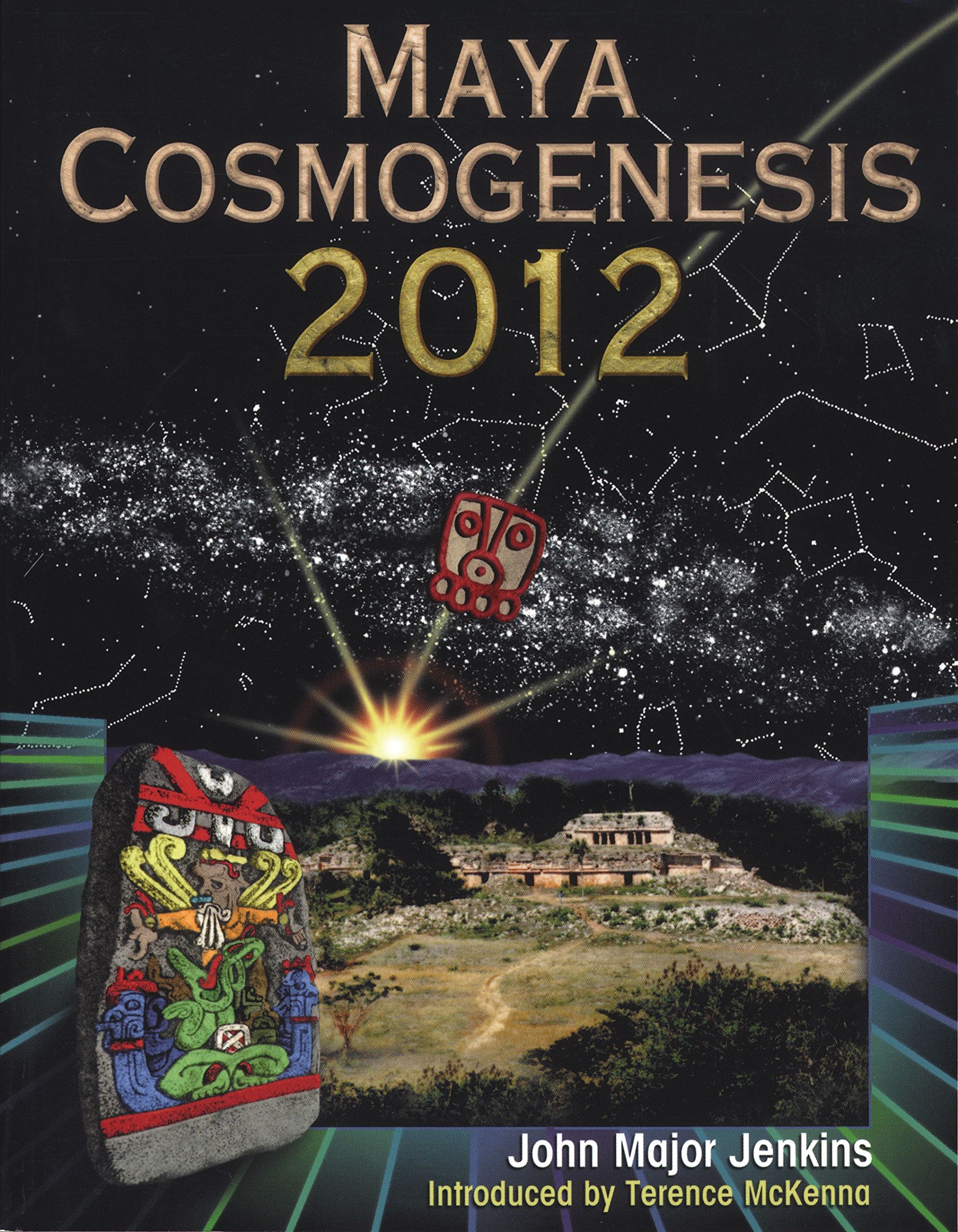 Maya Cosmogenesis 2012: The True Meaning of the Maya Calendar End-Date ...