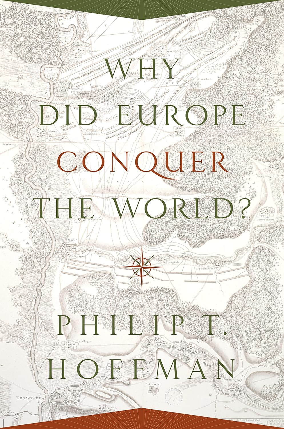 Why Did Europe Conquer the World? (The Princeton Economic History of ...