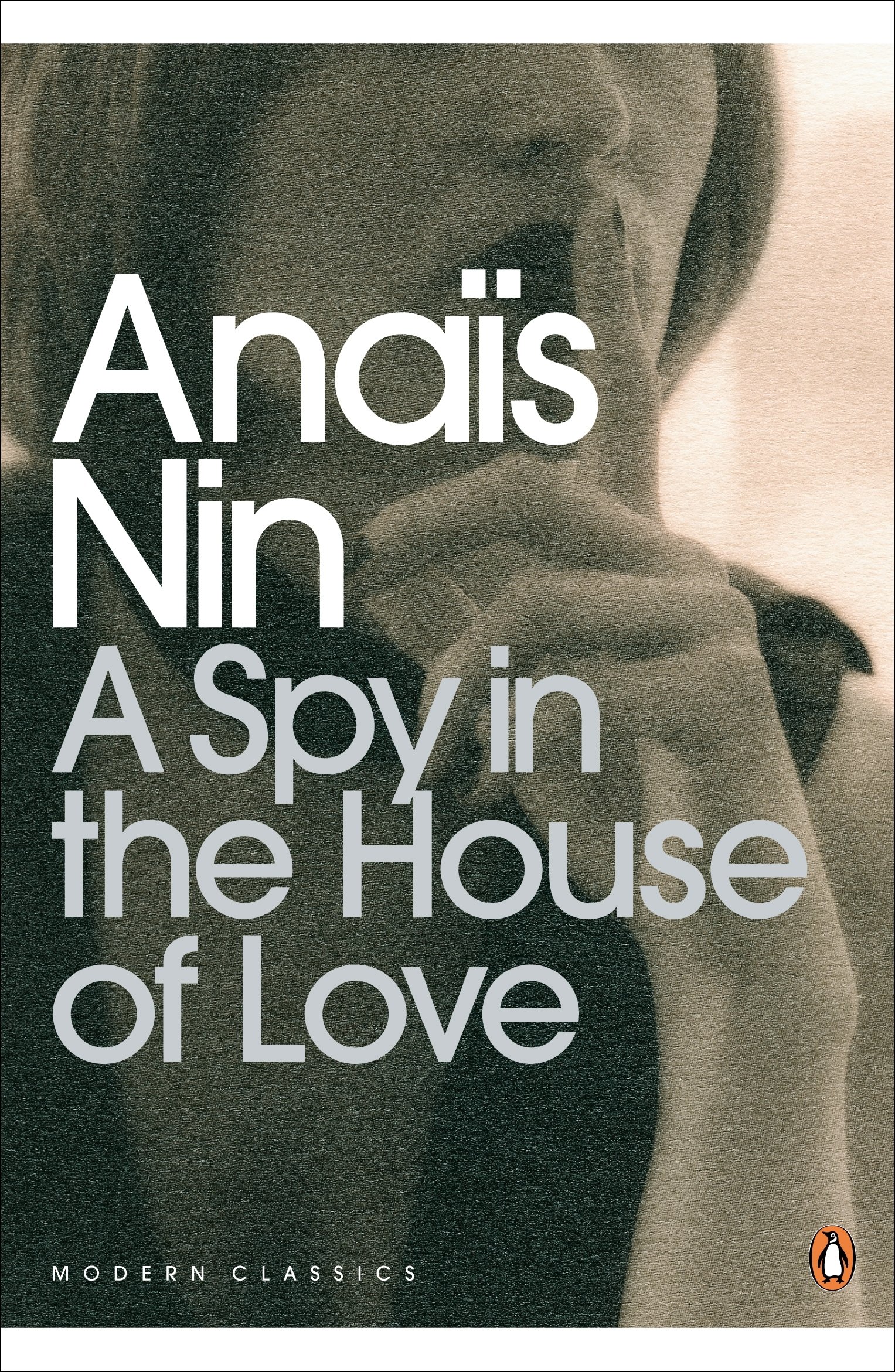 A Spy In The House Of Love (Penguin Modern Classics) : Nin, Anaïs ...