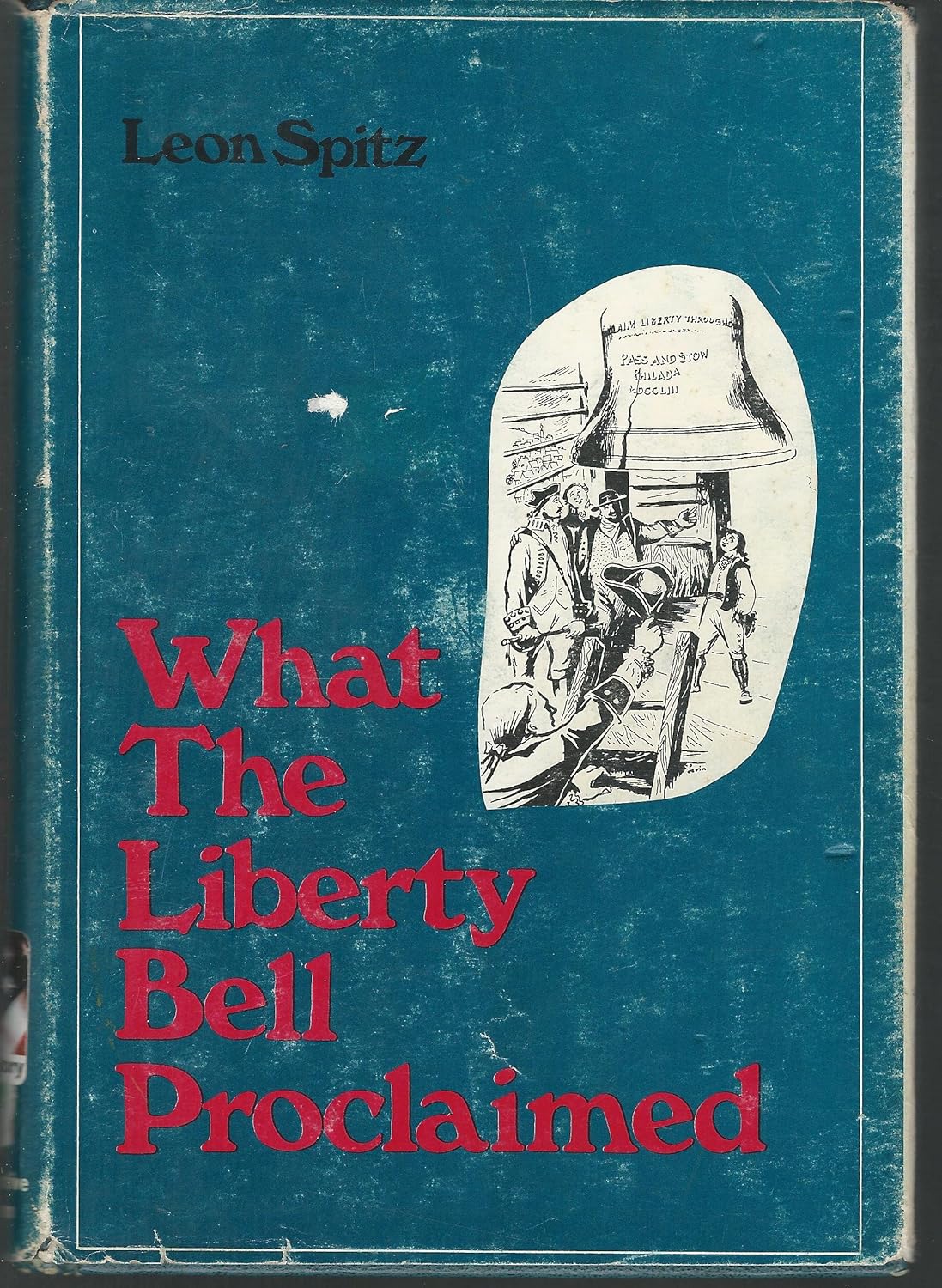 What the Liberty Bell Proclaimed: spitz, leon: Amazon.com: Books