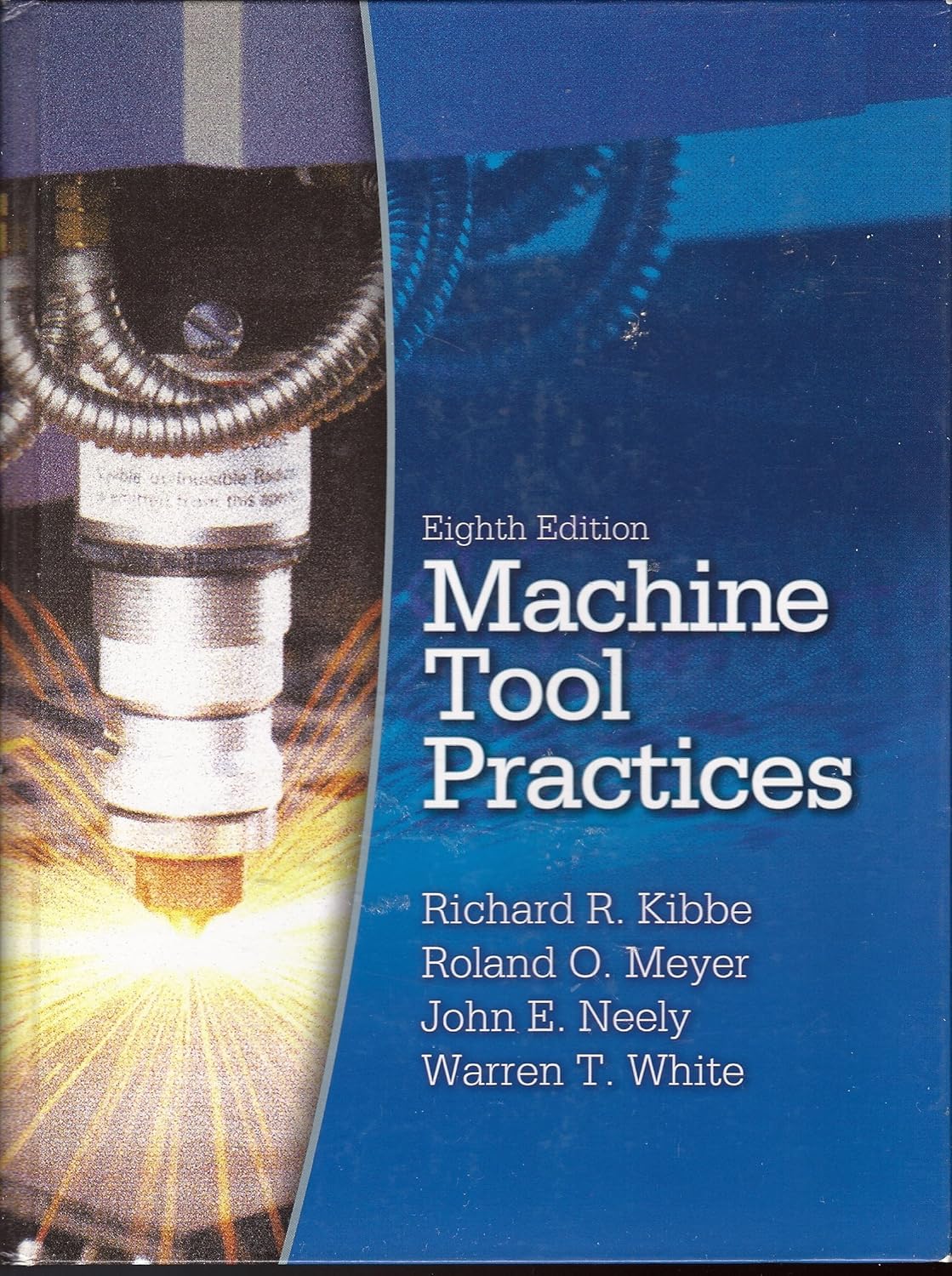 Machine Tool Practices: Neely, John E., Meyer, Roland O., White, Warren ...