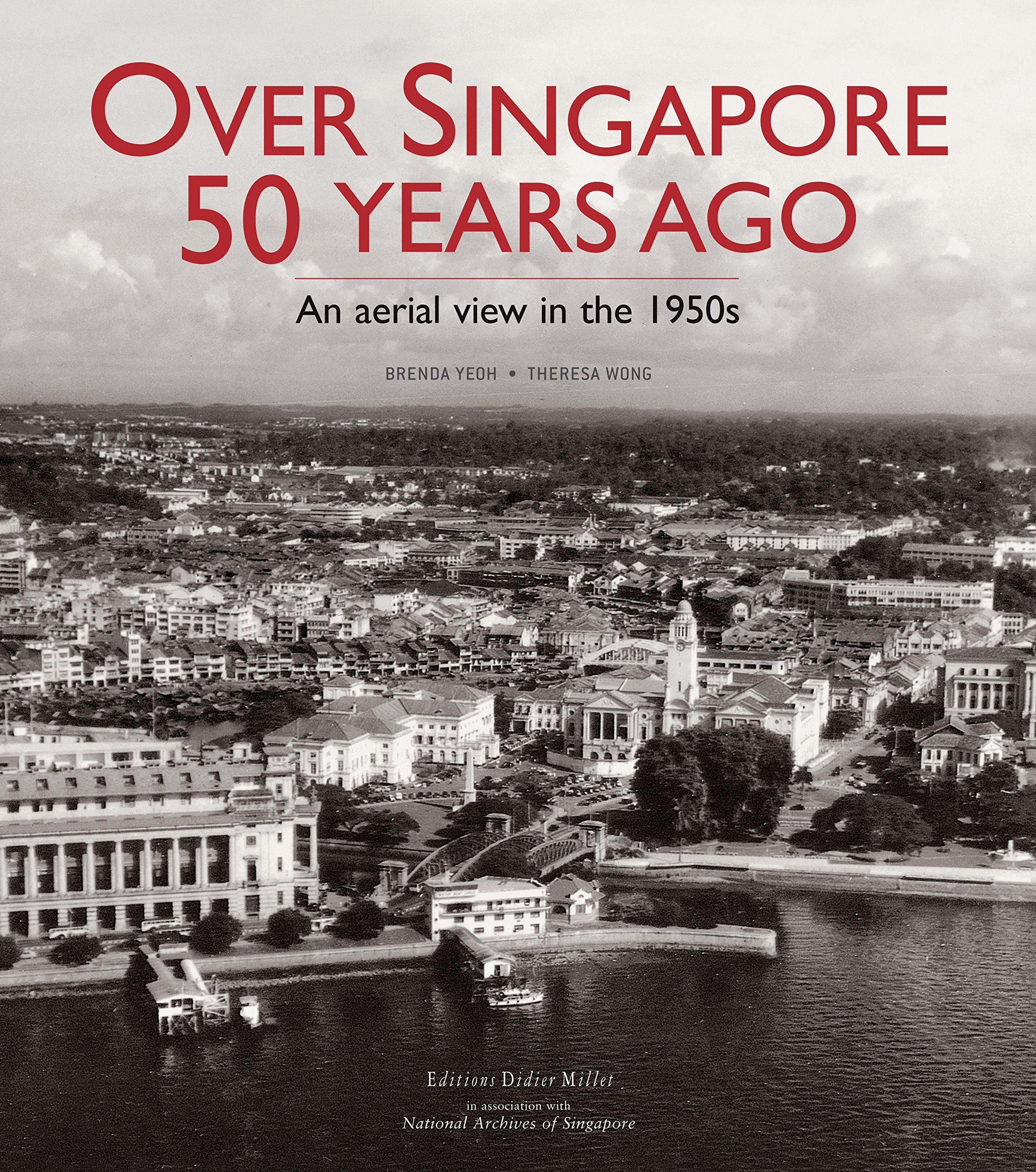 Buy Over Singapore 50 Years Ago: An aerial view in the 1950s Hardcover ...