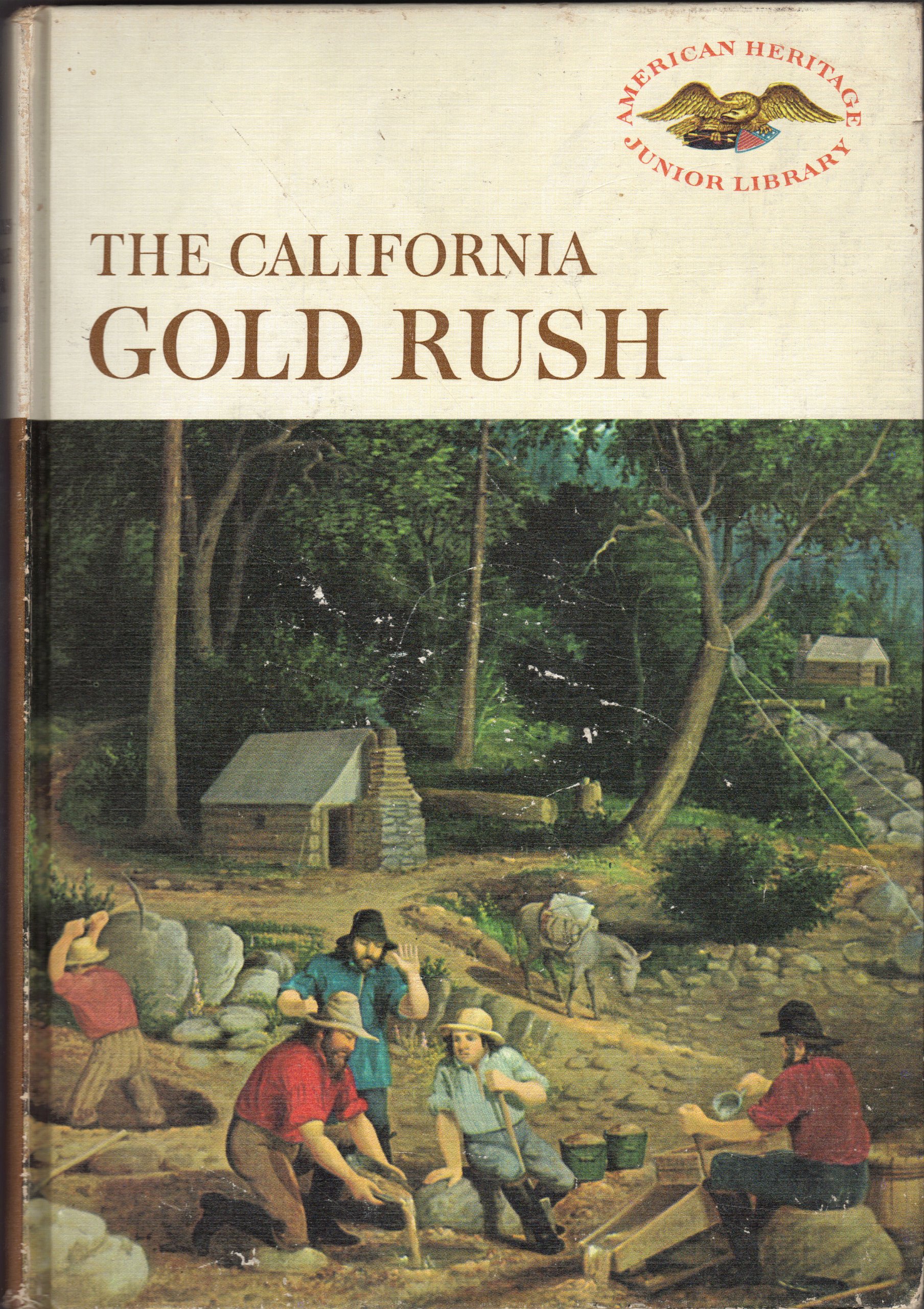 The California Gold Rush: By the Editors of American Heritage-The ...