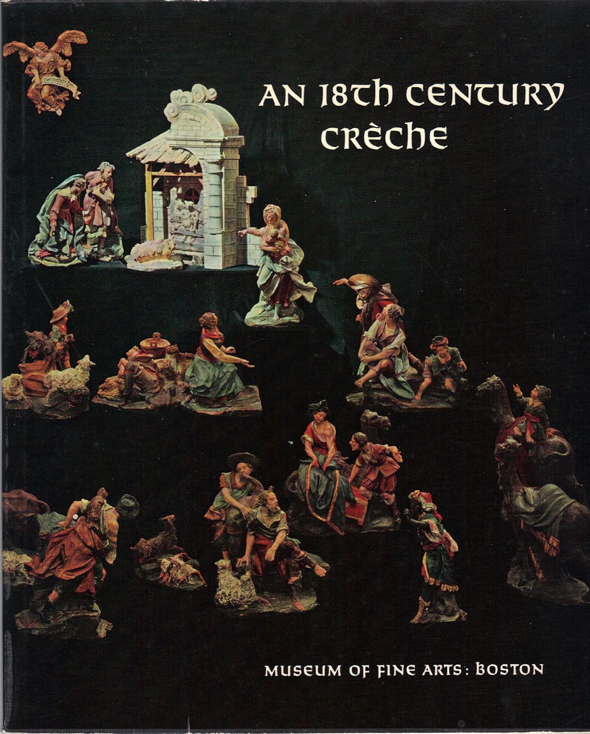 An 18th Century Creche: Museum Of Fine Arts, Boston, Hanns Swarzenski ...