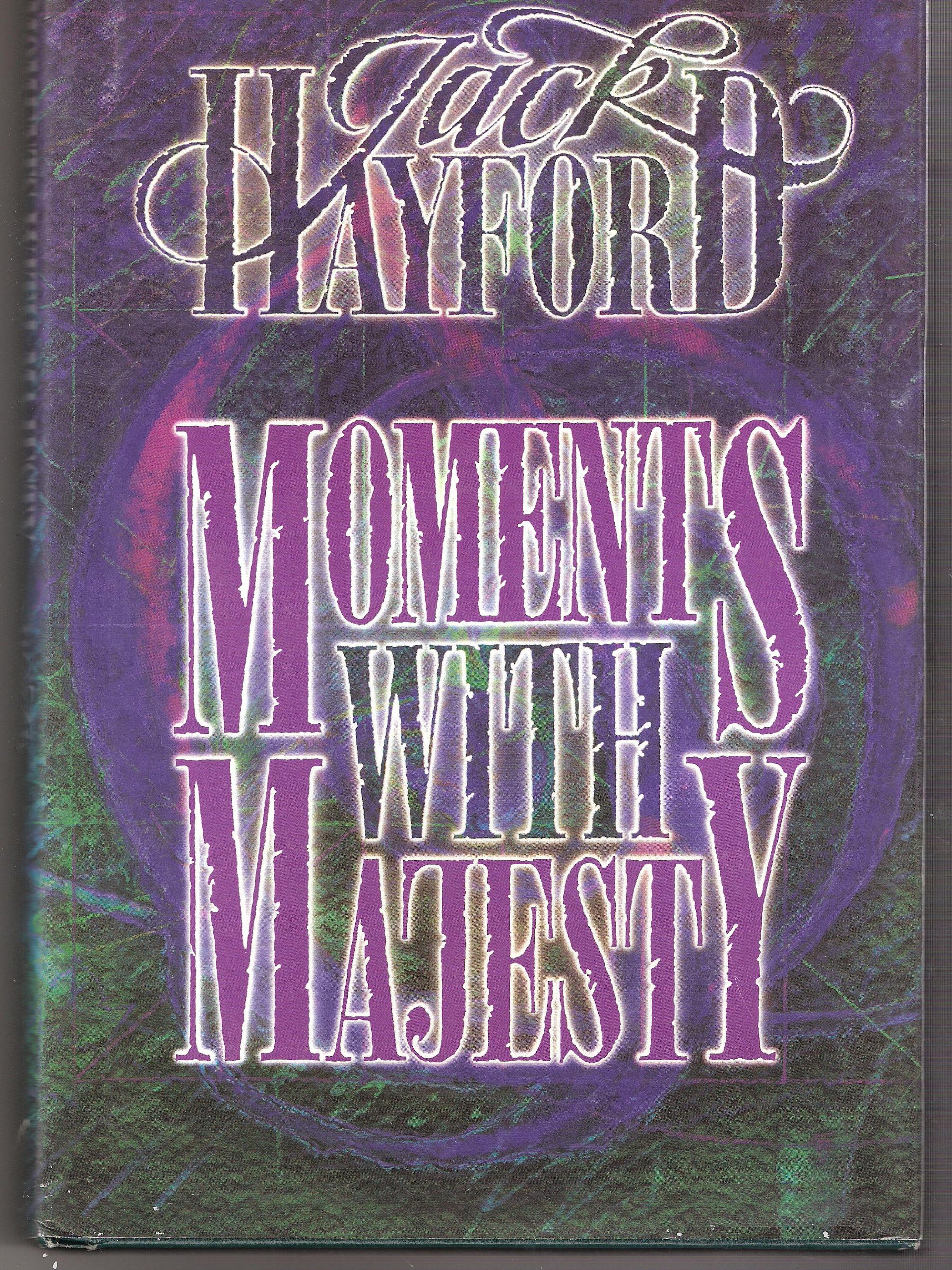 Moments with Majesty: Hayford, Jack: 9780880703659: Amazon.com: Books