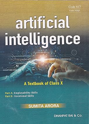 Artificial Intelligence A Textbook of Class 10 Part A & B - CBSE - by Sumita Arora (2024-25 ...