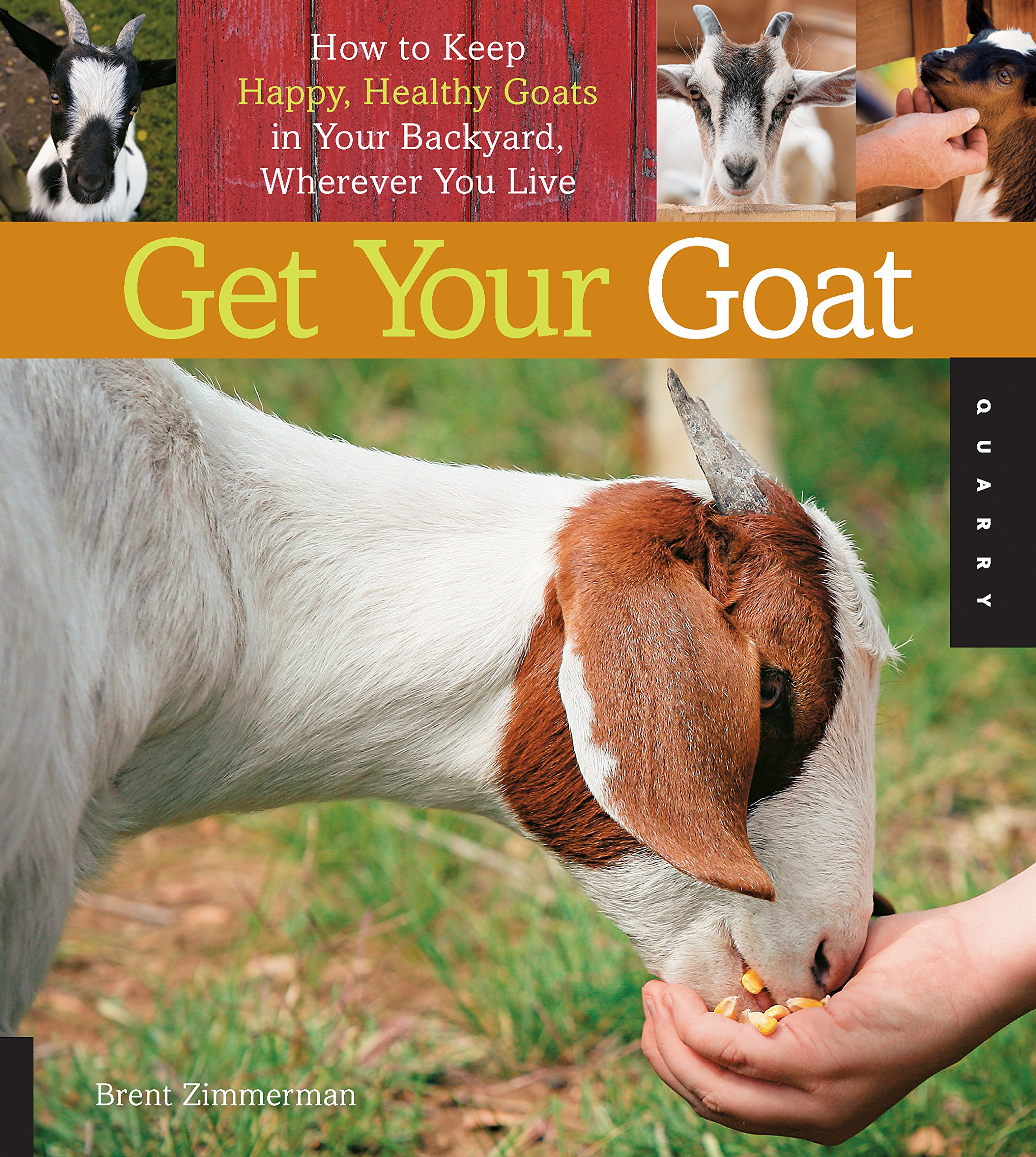 Get Your Goat: How to Keep Happy, Healthy Goats in Your Backyard ...
