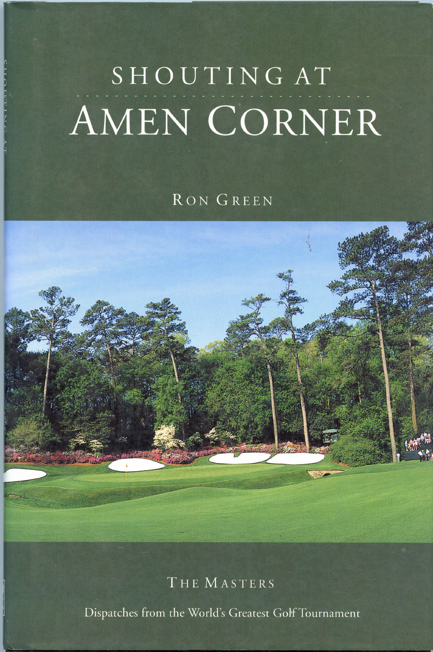 Shouting at Amen Corner: Dispatches from the World's Greatest Golf ...