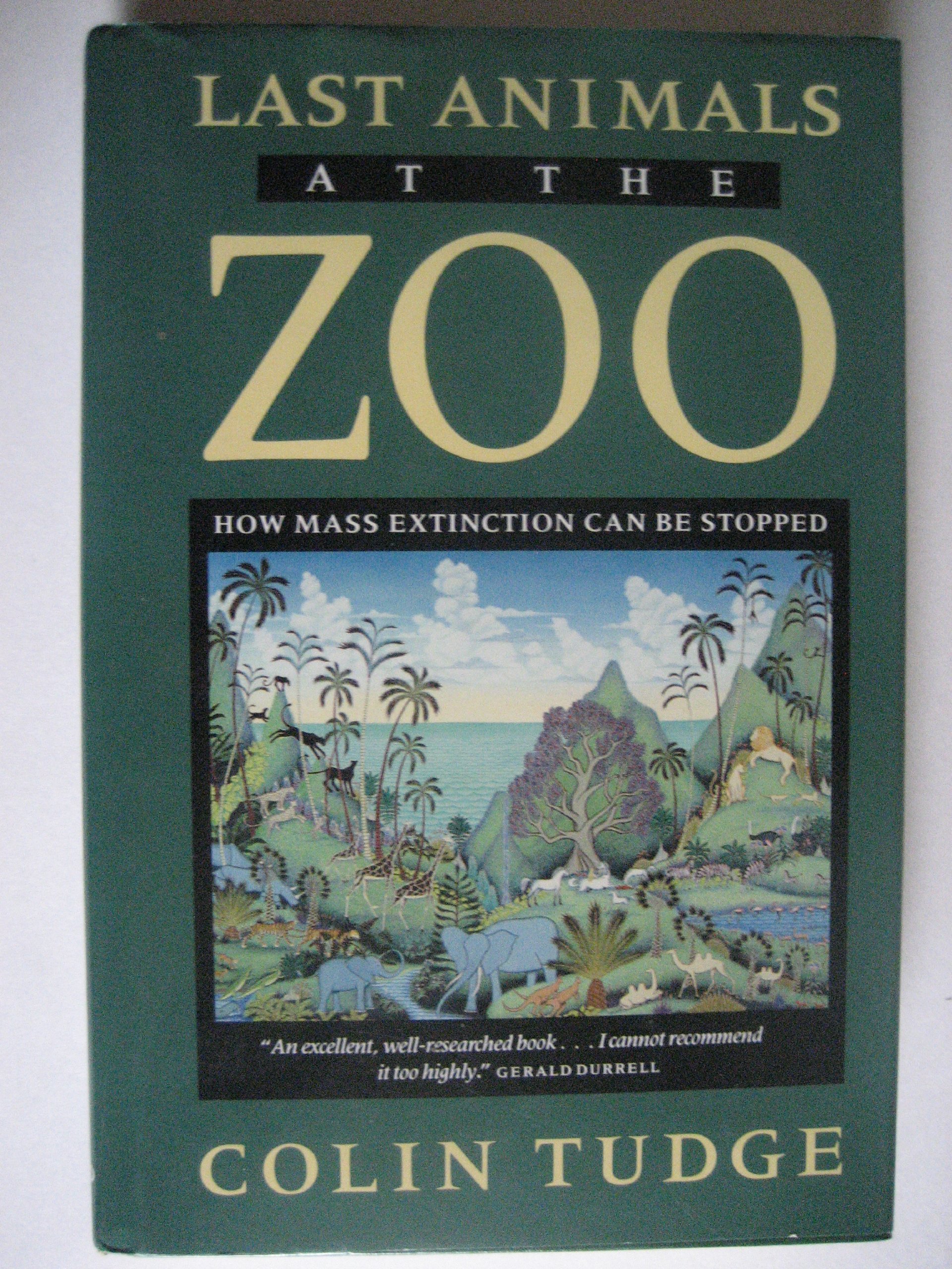 Last Animals at the Zoo: How Mass Extinction Can Be Stopped: Tudge ...