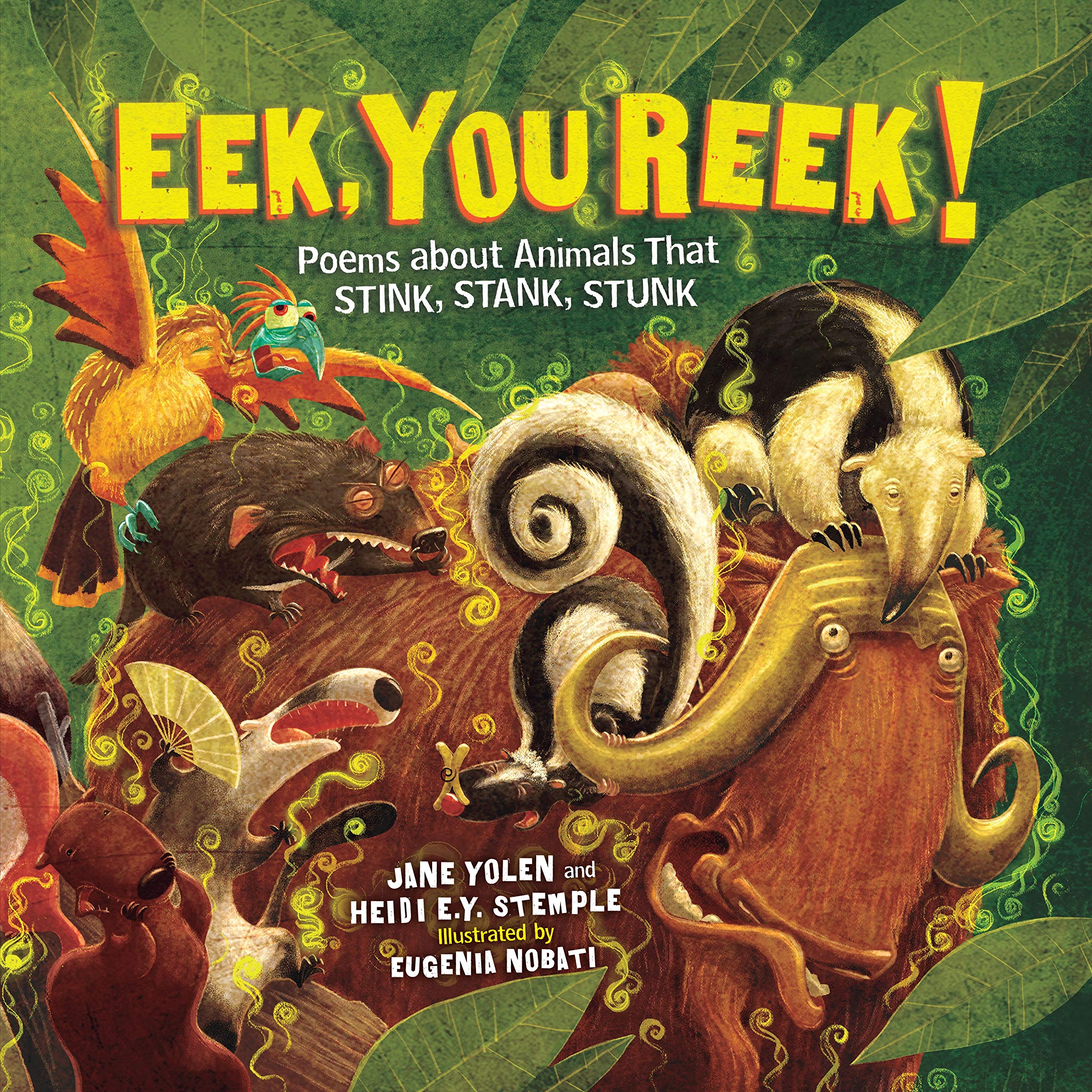 Eek, You Reek!: Poems about Animals That Stink, Stank, Stunk: Stemple ...