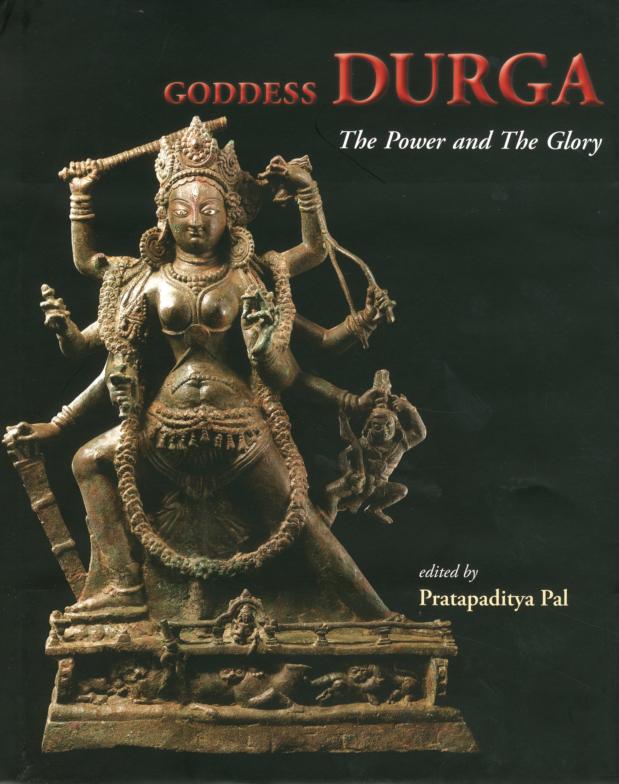 Goddess Durga: The Power and The Glory: Pal, Pratapaditya ...