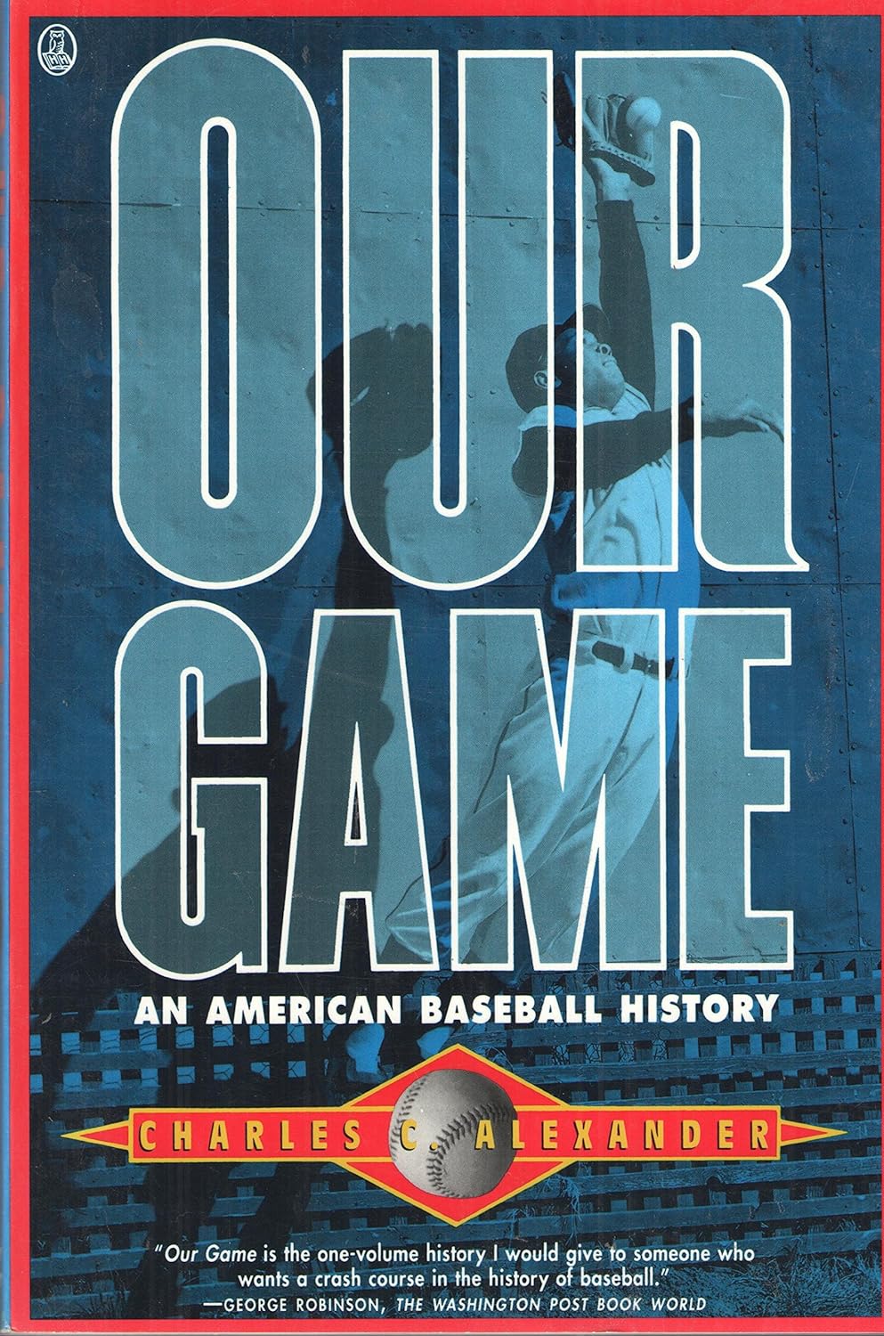 Our Game: An American Baseball History: Alexander, Charles C ...