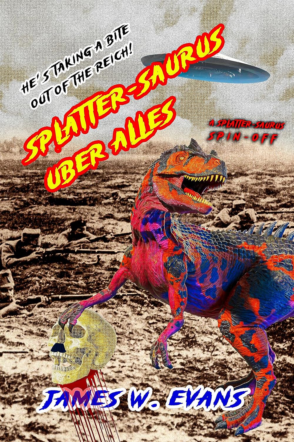 Splatter-Saurus Uber Alles: A Splatter-Saurus Spin-Off eBook : Evans ...