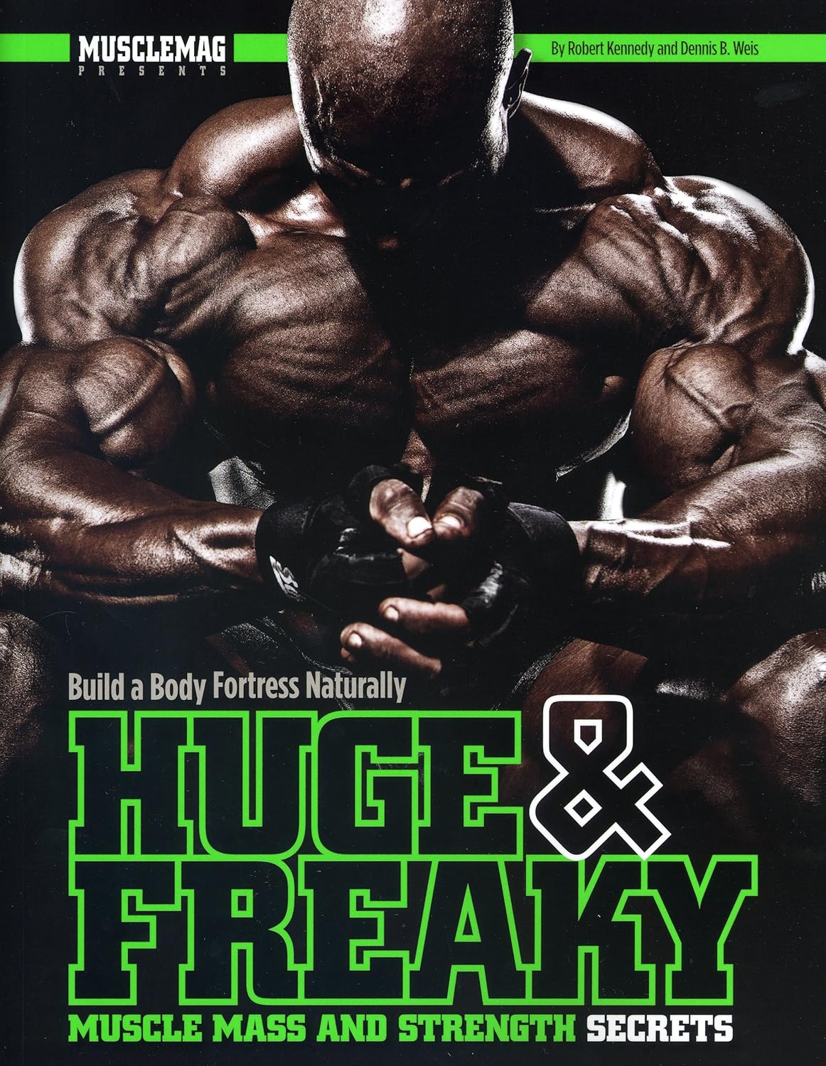 Huge & Freaky Muscle Mass and Strength Secrets: Build a Body Fortress ...