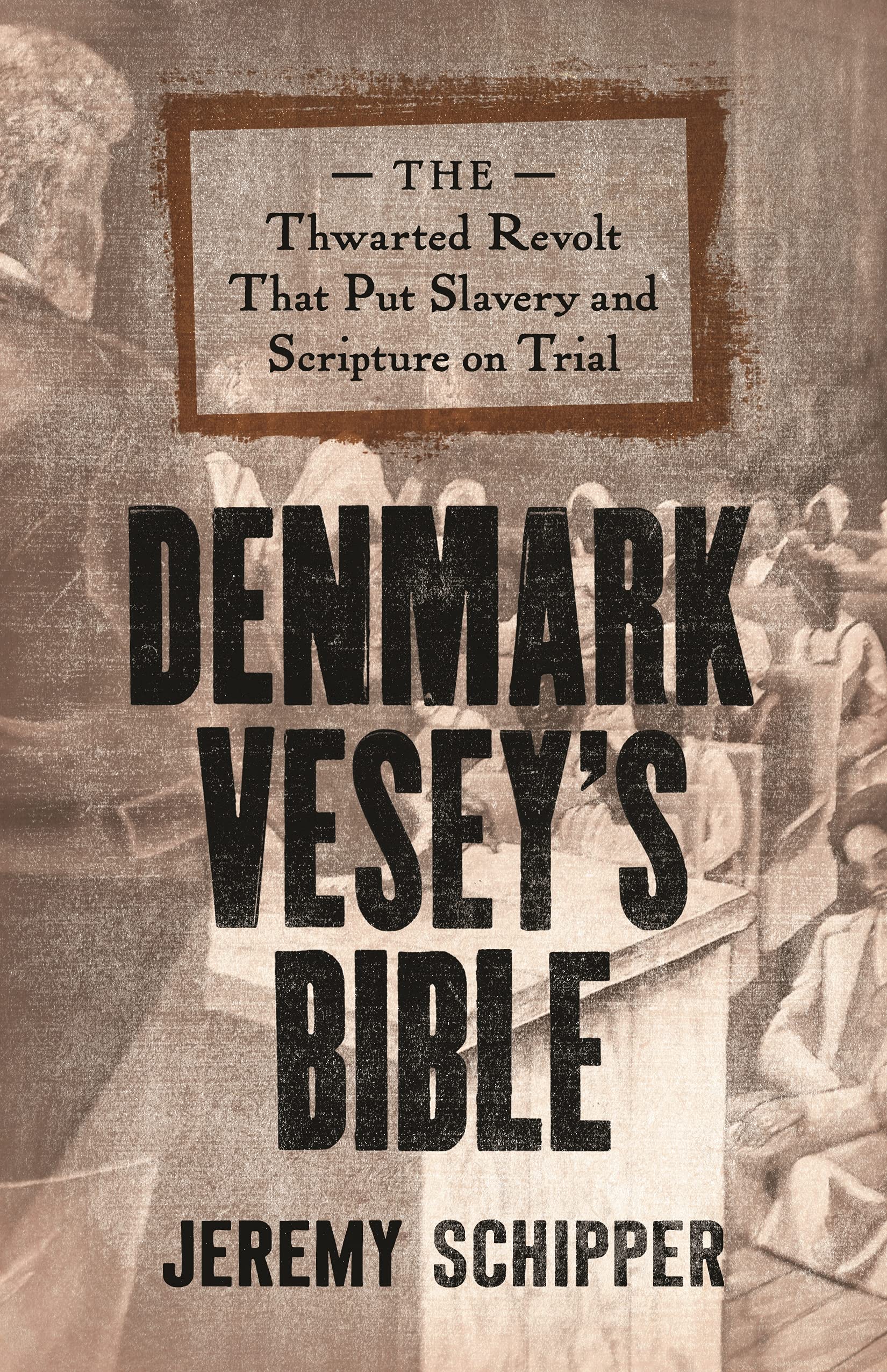 Denmark Vesey's Bible: The Thwarted Revolt That Put Slavery and ...