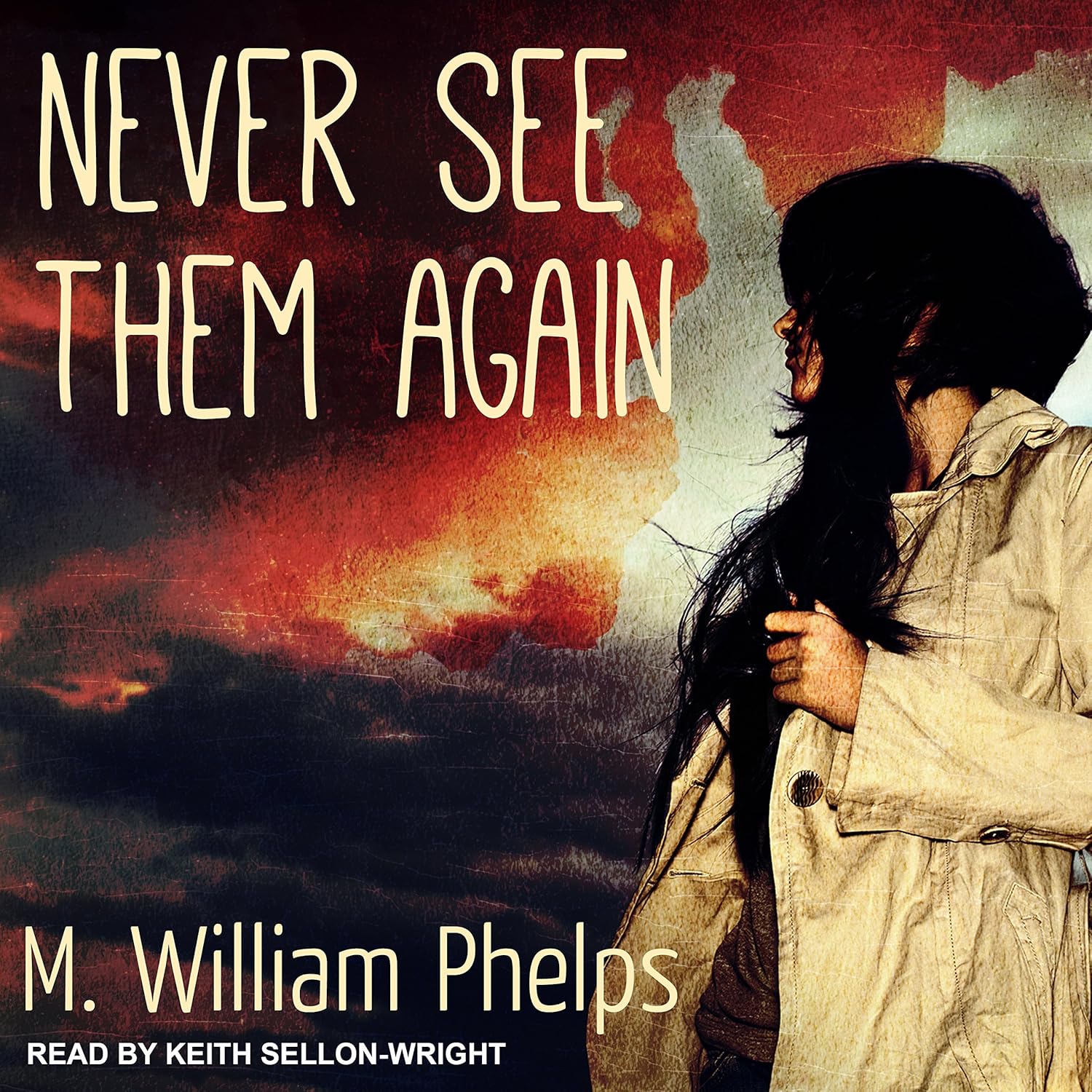 Never See Them Again: Phelps, M. William, Sellon-Wright, Keith: 9781541463882: Amazon.com: Books