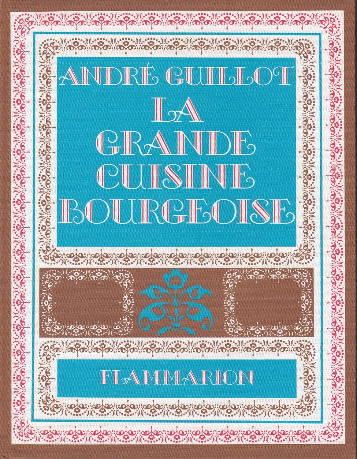 Amazon.com: La grande cuisine bourgeoise: Souvenirs, secrets, recettes ...