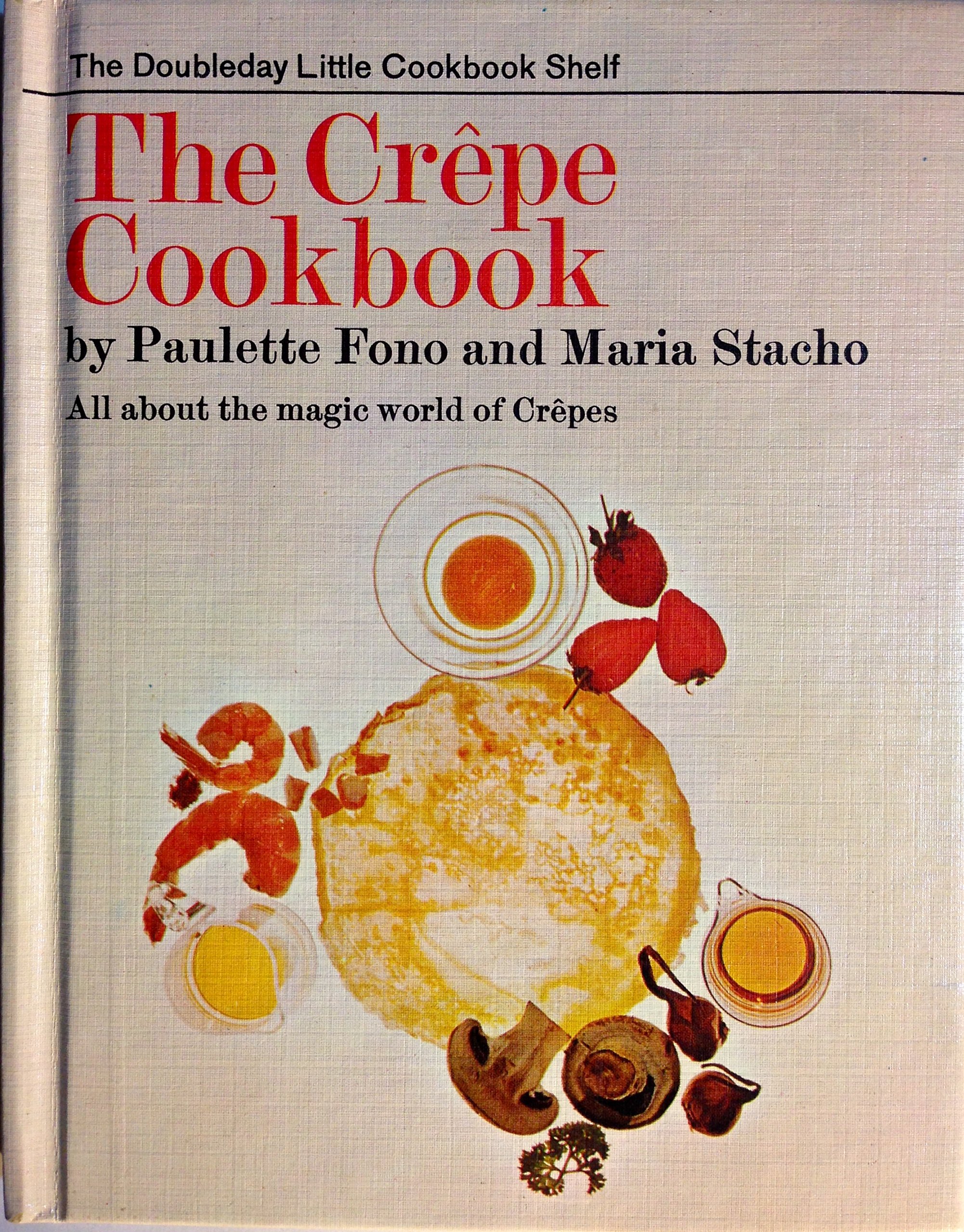 The Crepe Cookbook: Paulette Fono and Maria Stacho: 9780385021531 ...