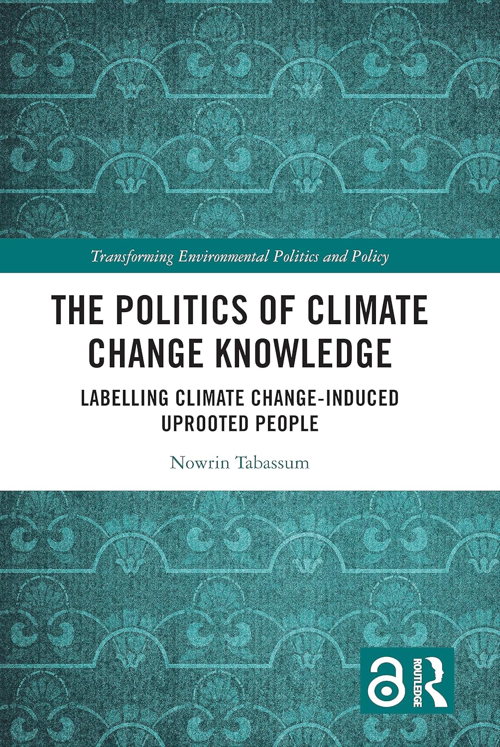 The Politics of Climate Change Knowledge (Transforming Environmental ...