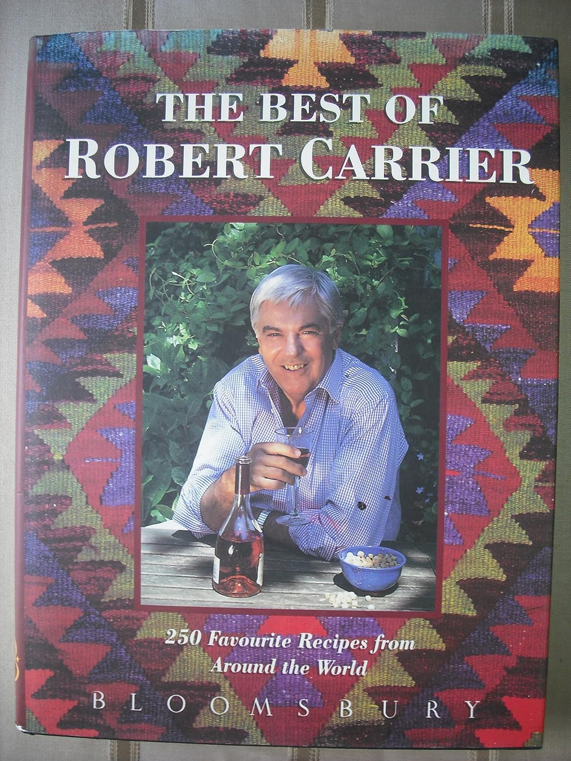 The Best of Robert Carrier: 250 Favorite Recipes from Around the World ...