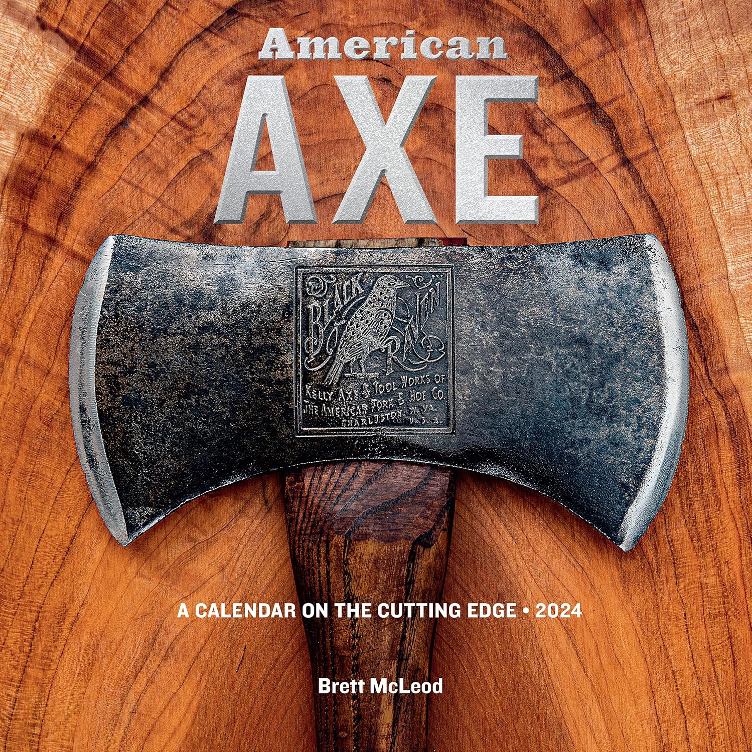 American Axe Wall Calendar 2024: A Calendar on the Cutting Edge ...
