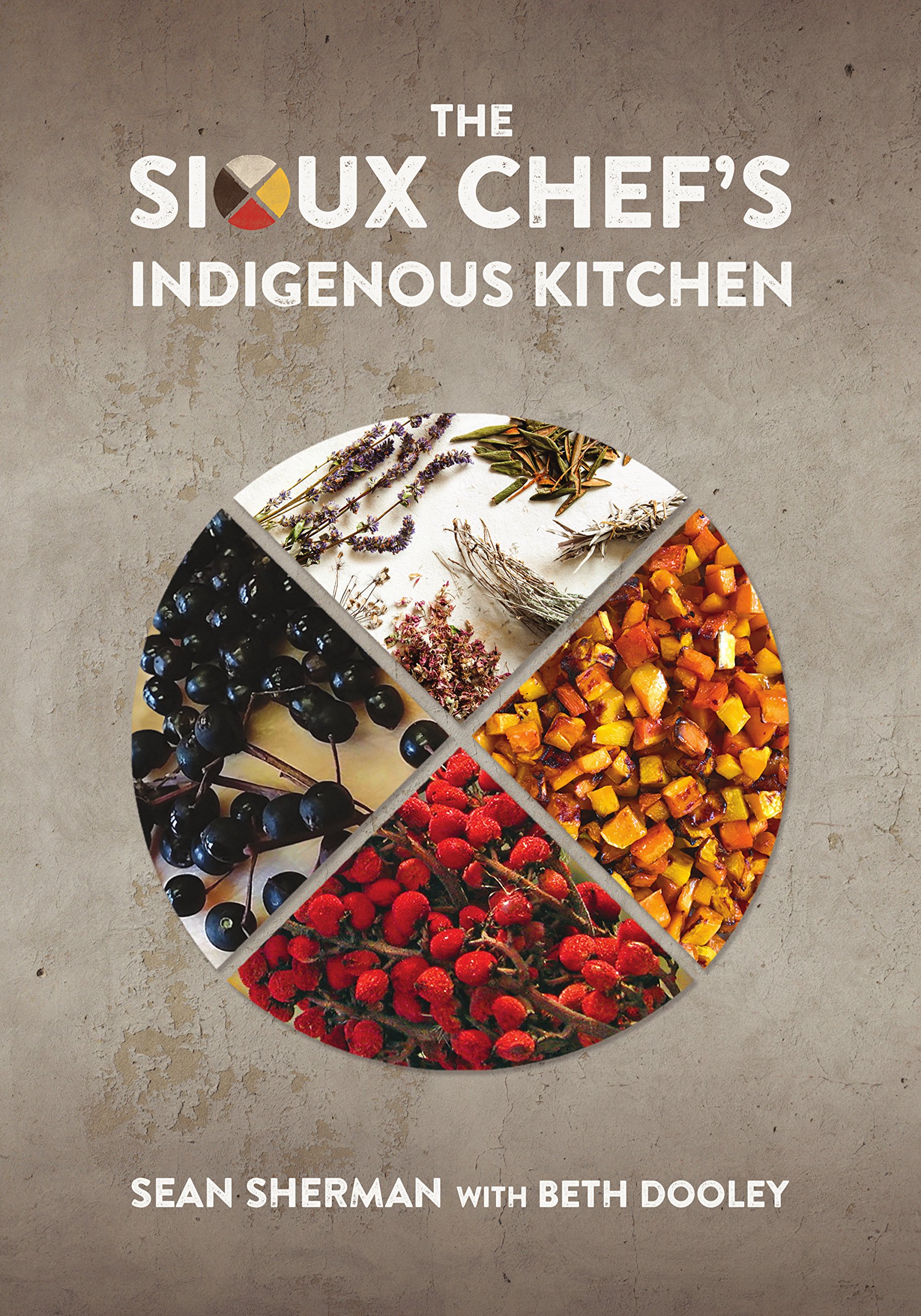 The Sioux Chef's Indigenous Kitchen: Sherman, Sean, Dooley, Beth ...