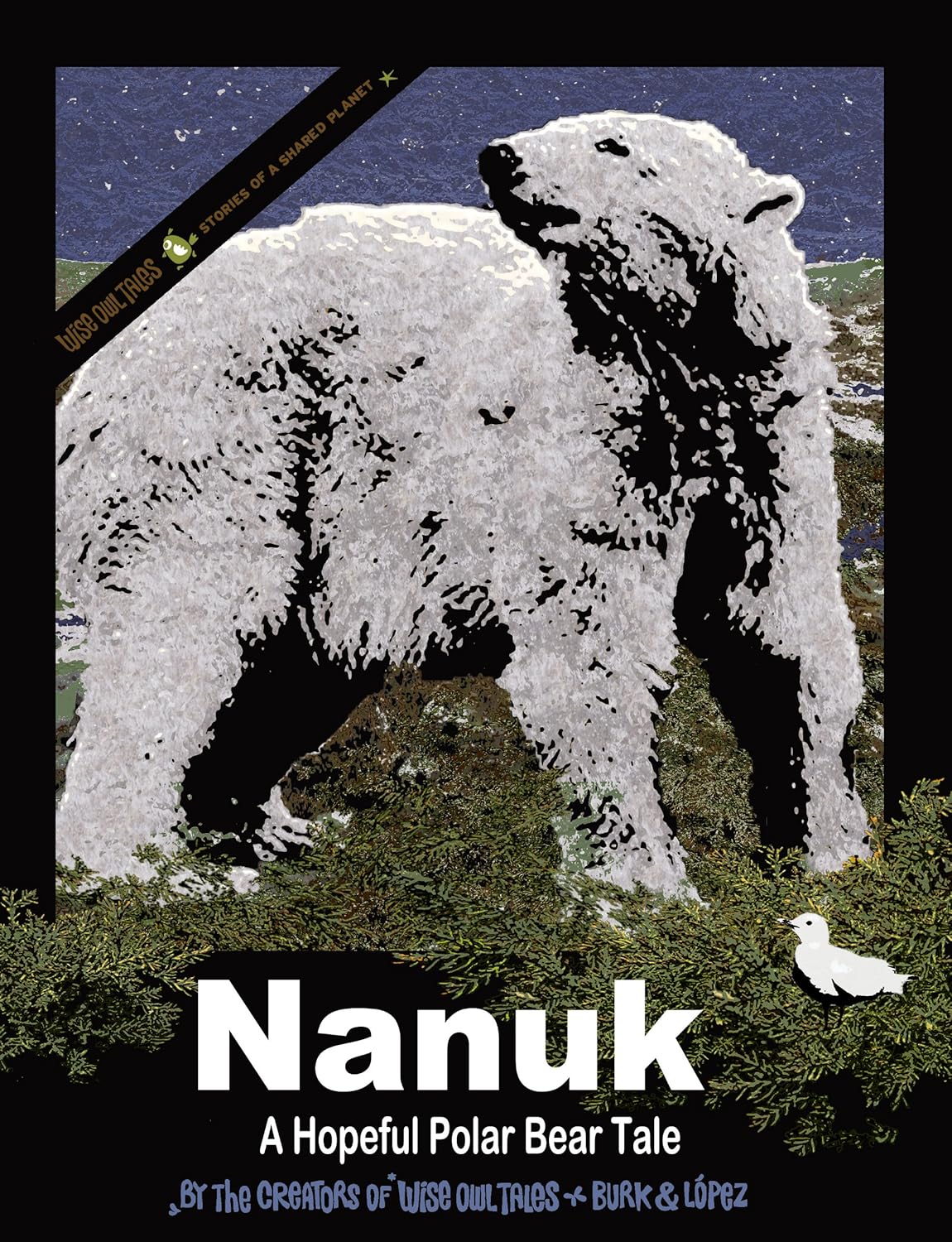 Nanuk - A Hopeful Polar Bear Tale: DJ Burk, Caitlyne López ...