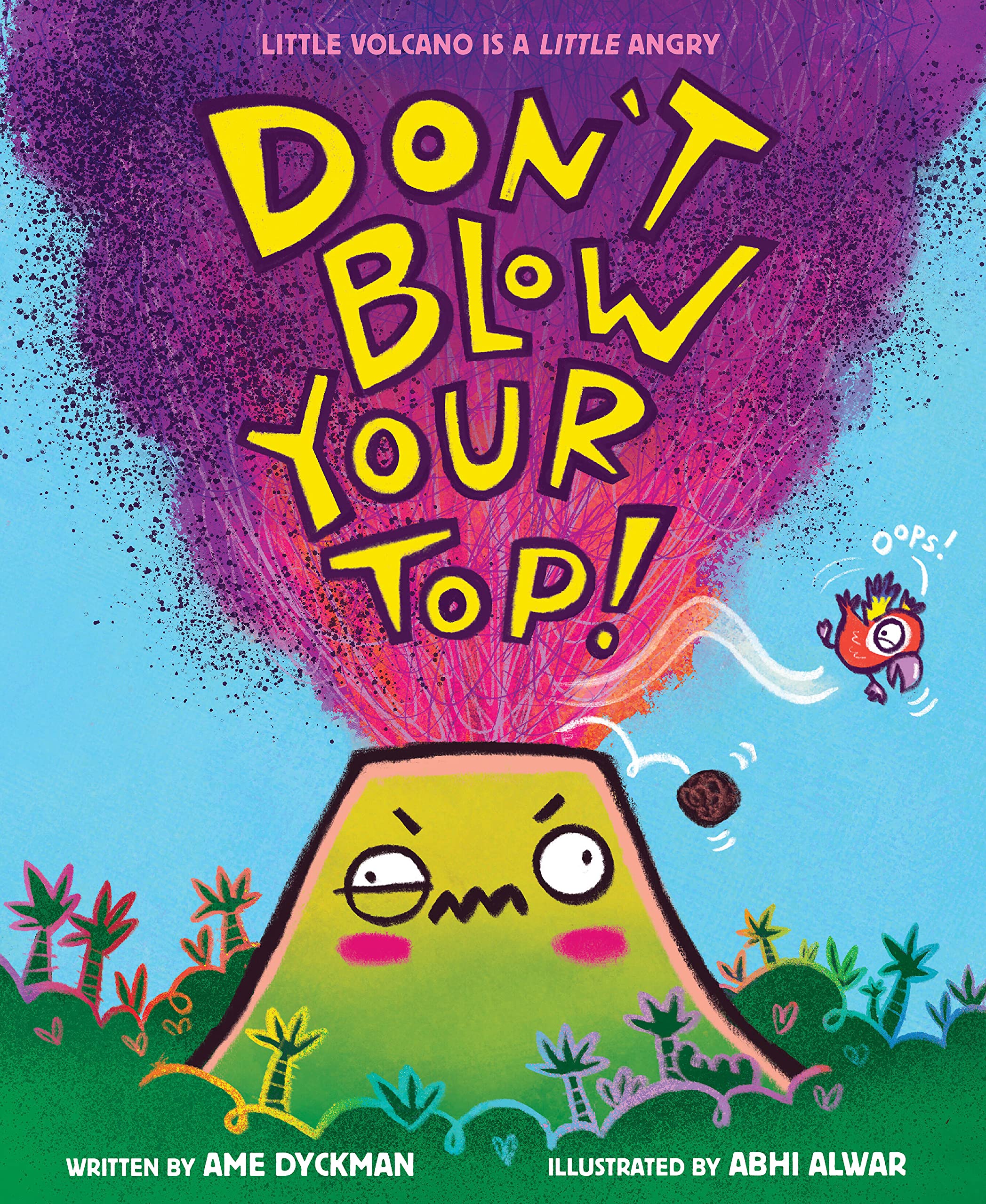 Don't Blow Your Top!: Dyckman, Ame, Alwar, Abhi: 9781338837841: Amazon.com: Books