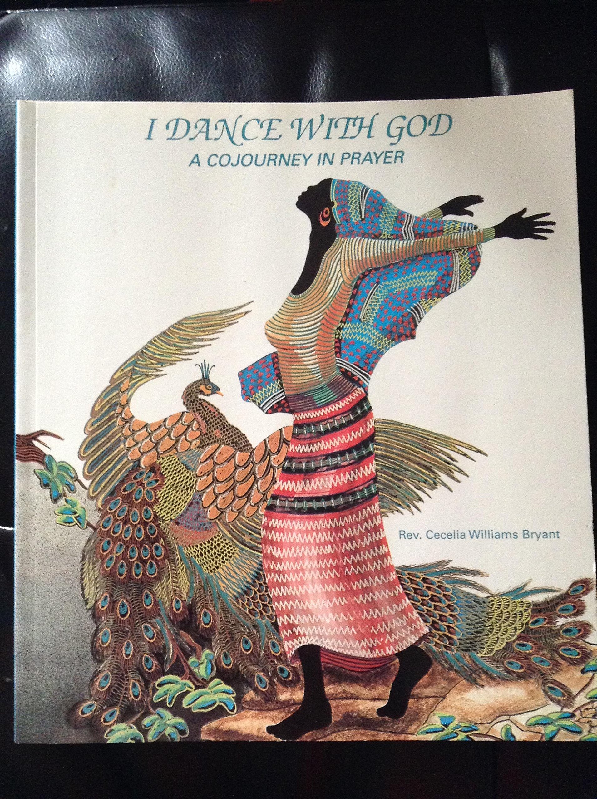 I dance with God: A cojourney in prayer: Bryant, Cecelia Williams ...
